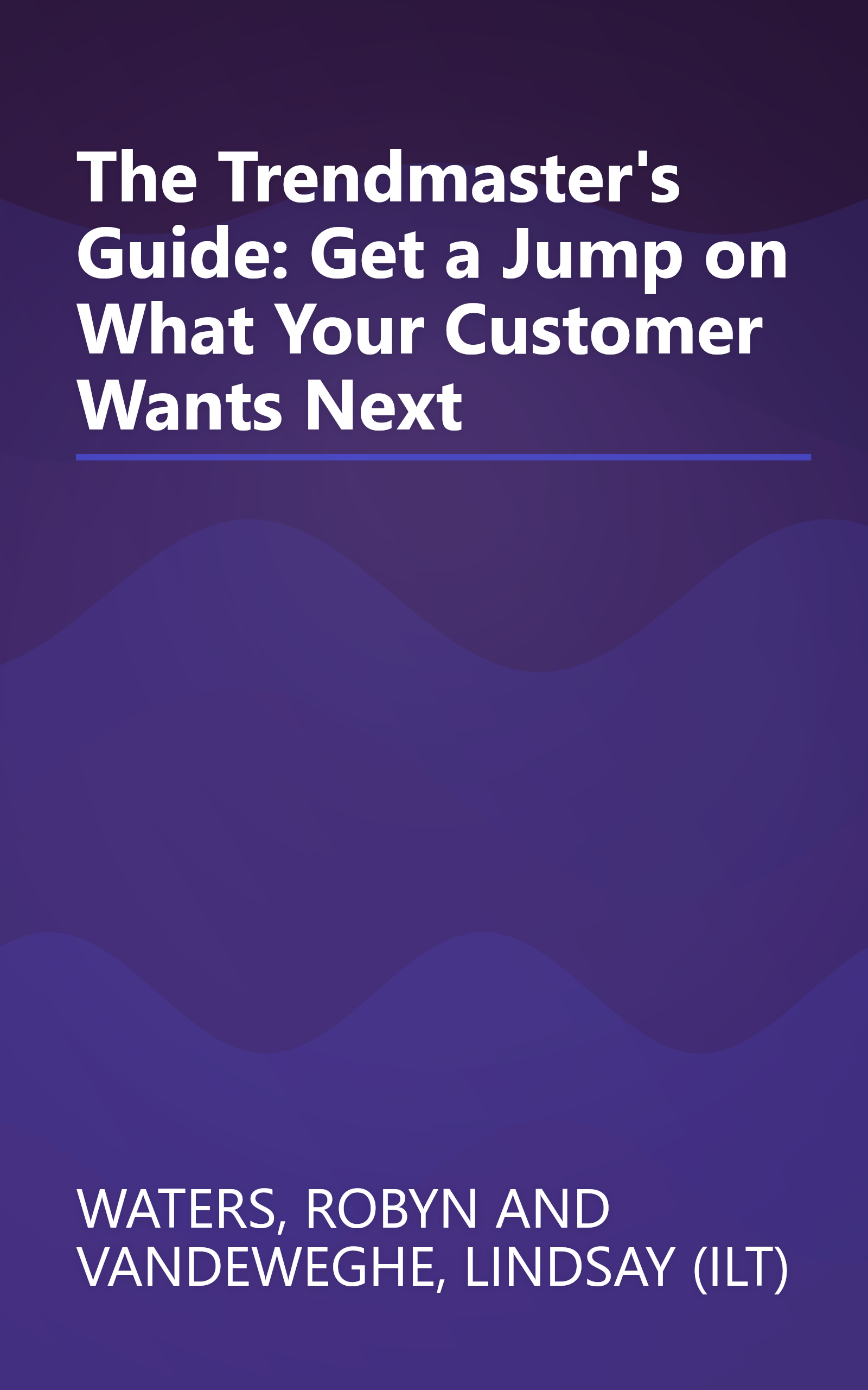 The Trendmaster's Guide: Get a Jump on What Your Customer Wants Next book cover