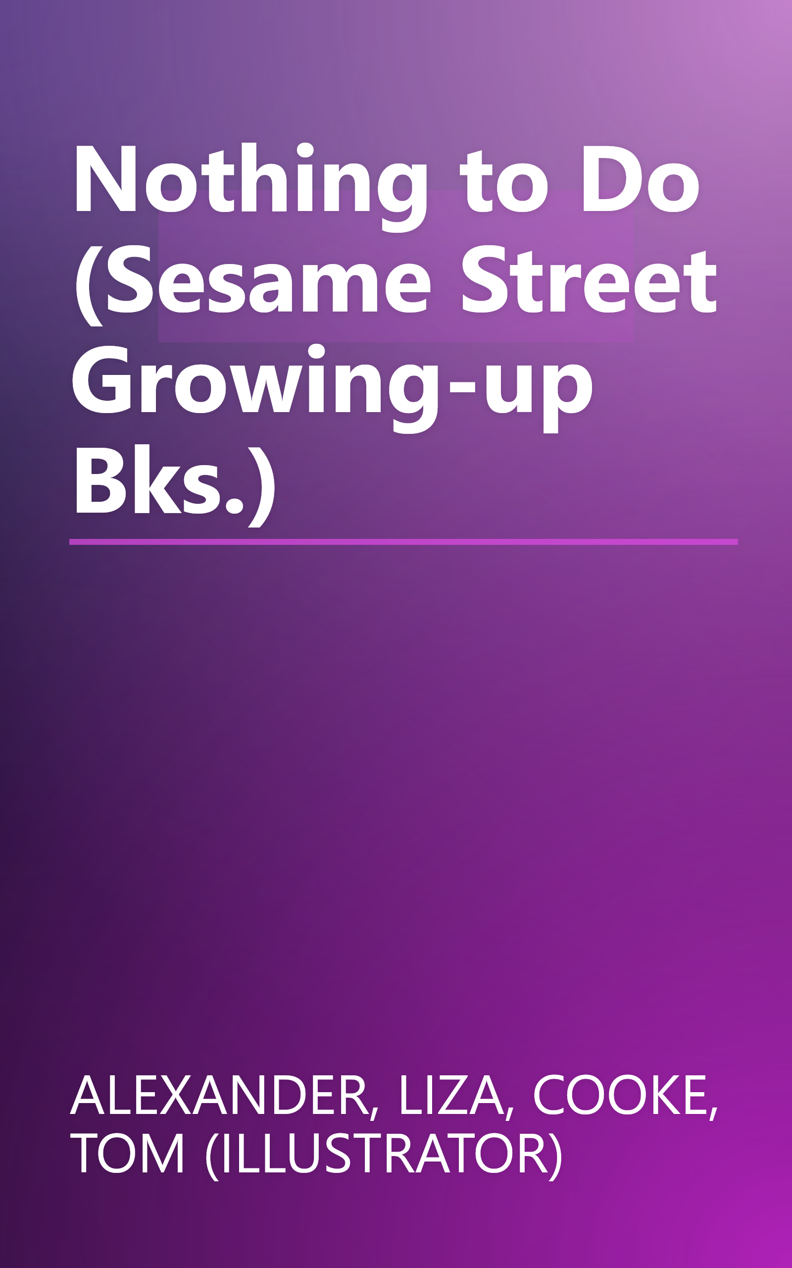Nothing to Do (Sesame Street Growing-up Bks.) book cover
