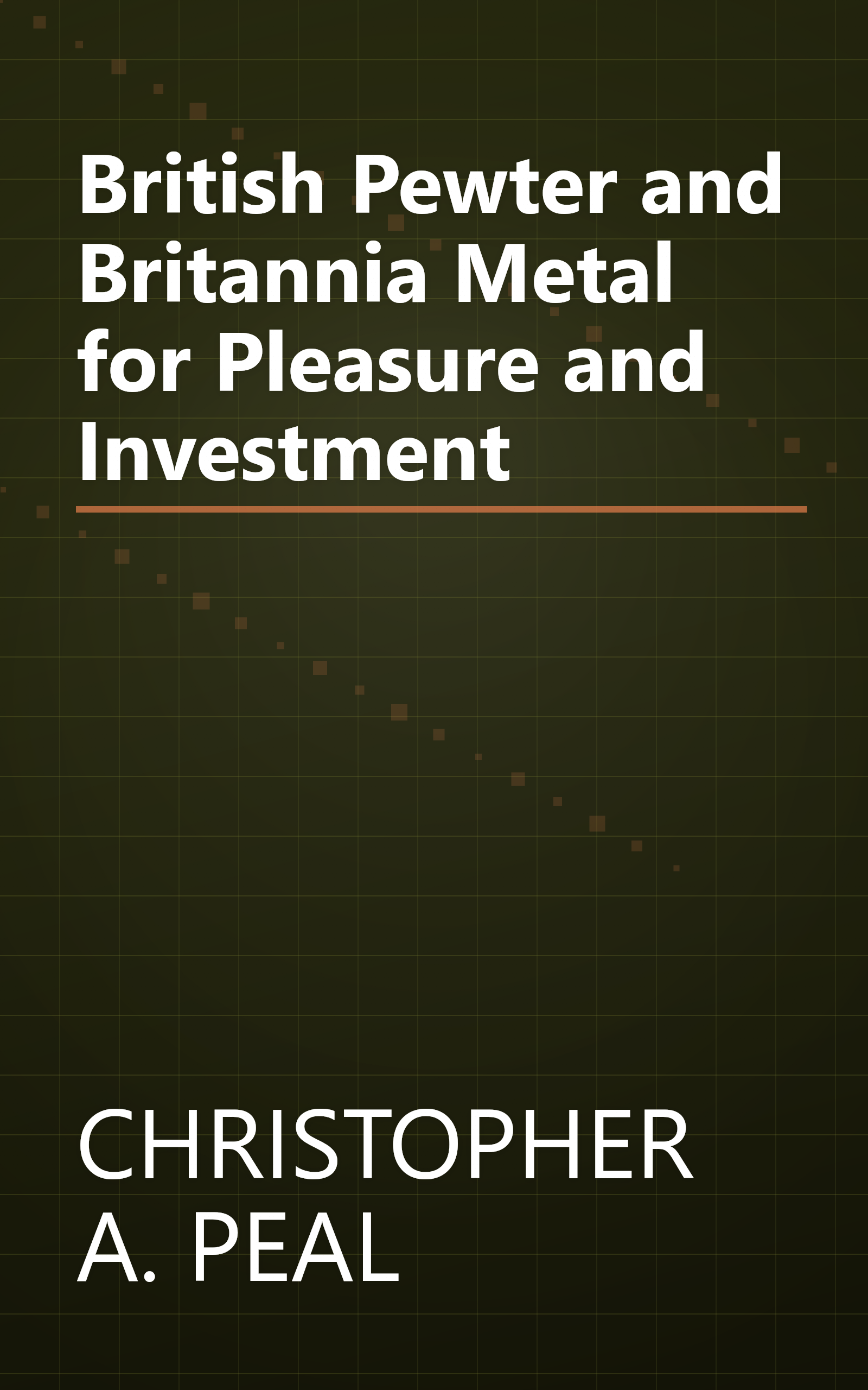 British Pewter and Britannia Metal for Pleasure and Investment book cover