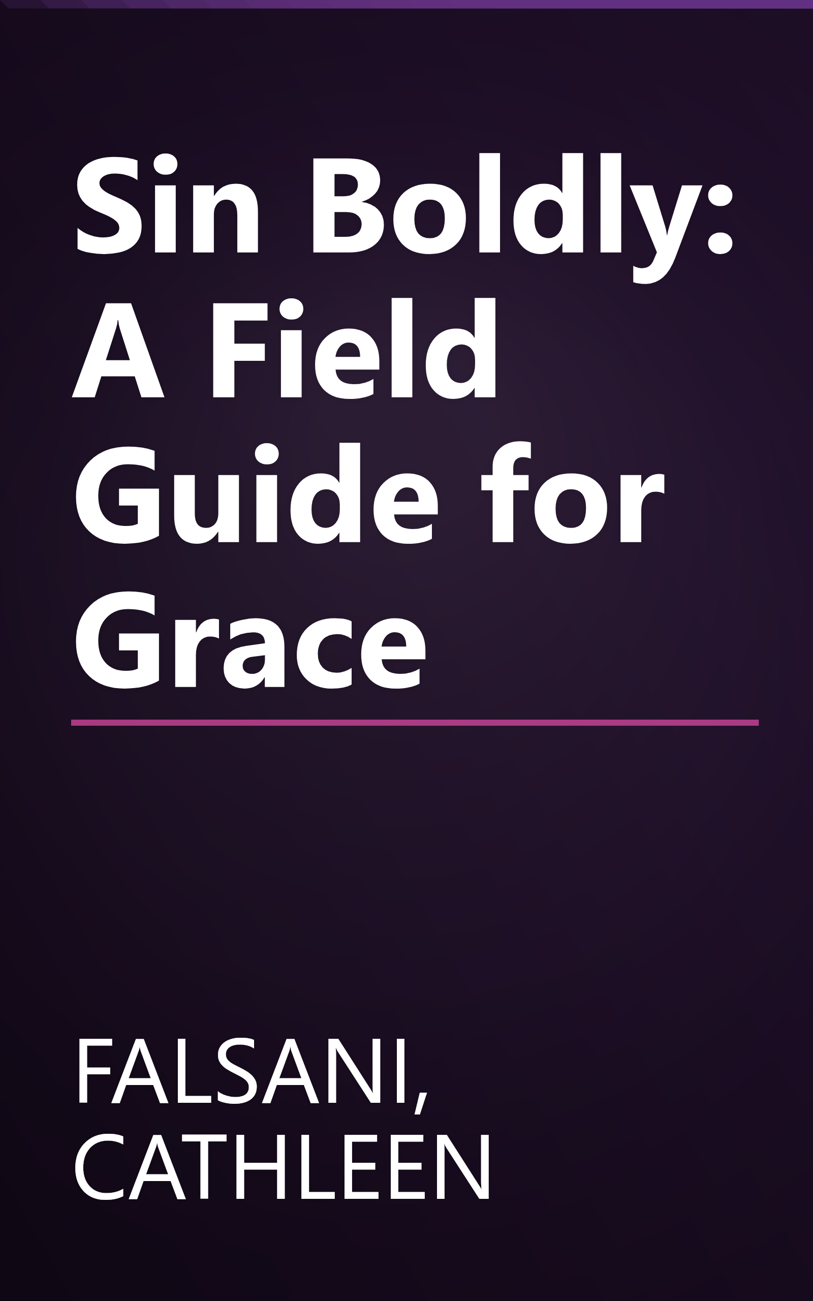 Sin Boldly: A Field Guide for Grace book cover