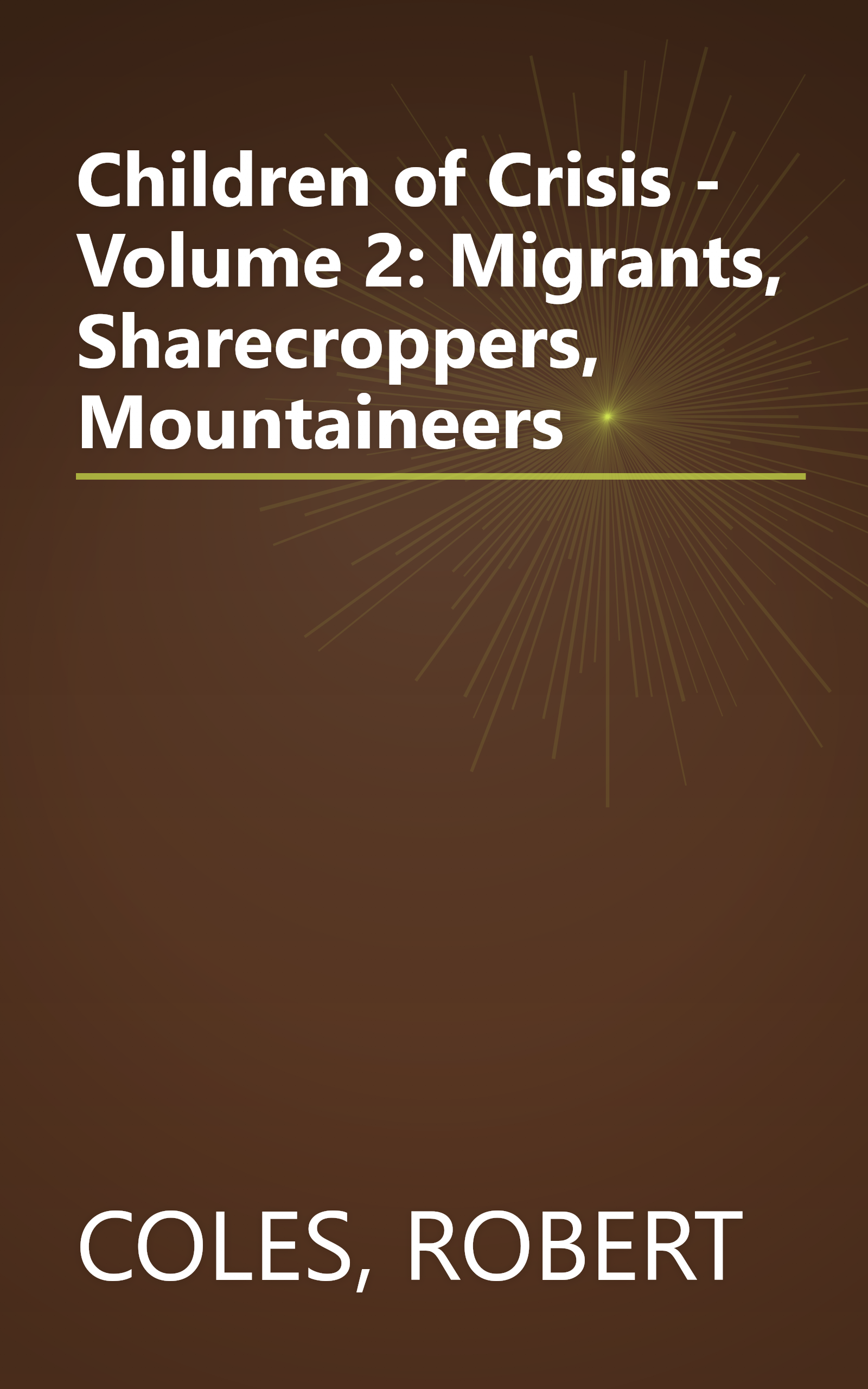 Children of Crisis - Volume 2: Migrants, Sharecroppers, Mountaineers book cover