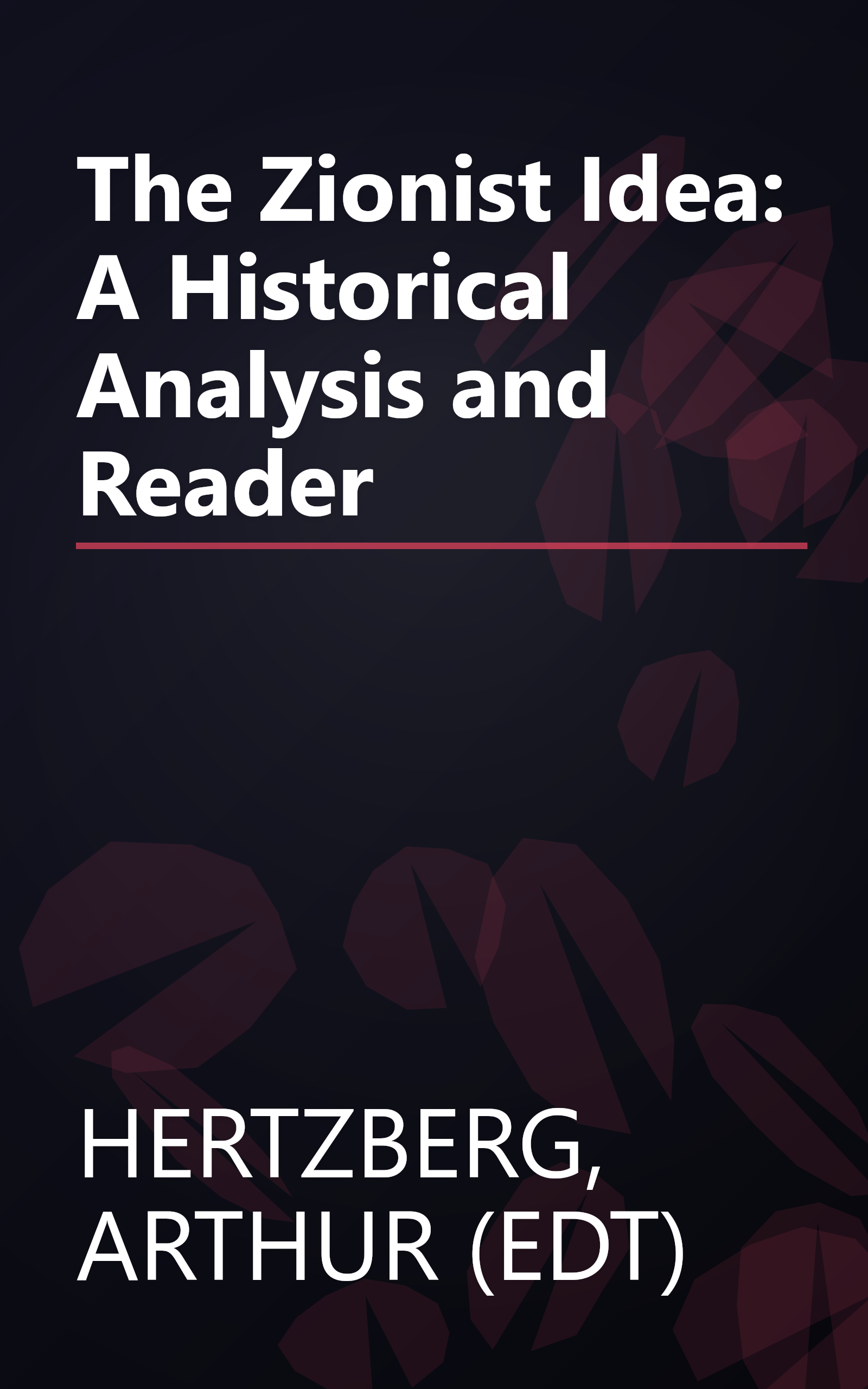 The Zionist Idea: A Historical Analysis and Reader book cover