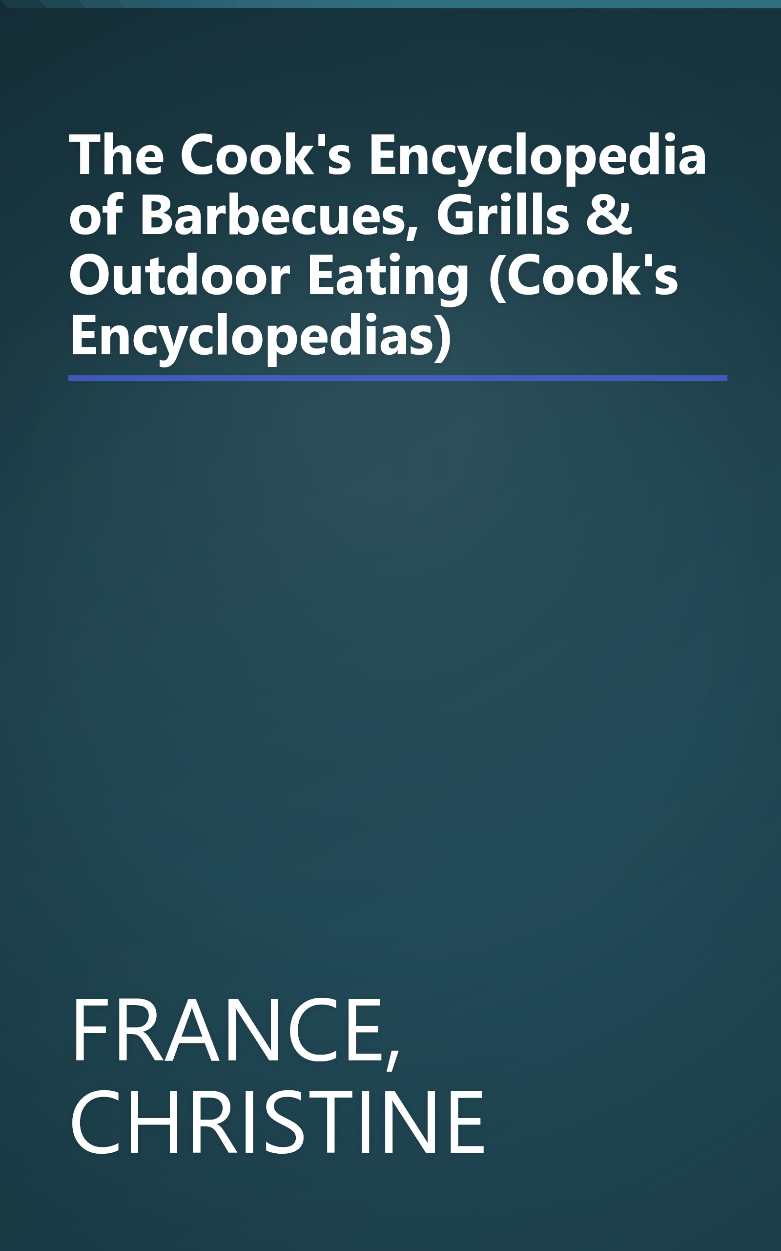 The Cook's Encyclopedia of Barbecues, Grills & Outdoor Eating (Cook's Encyclopedias) book cover