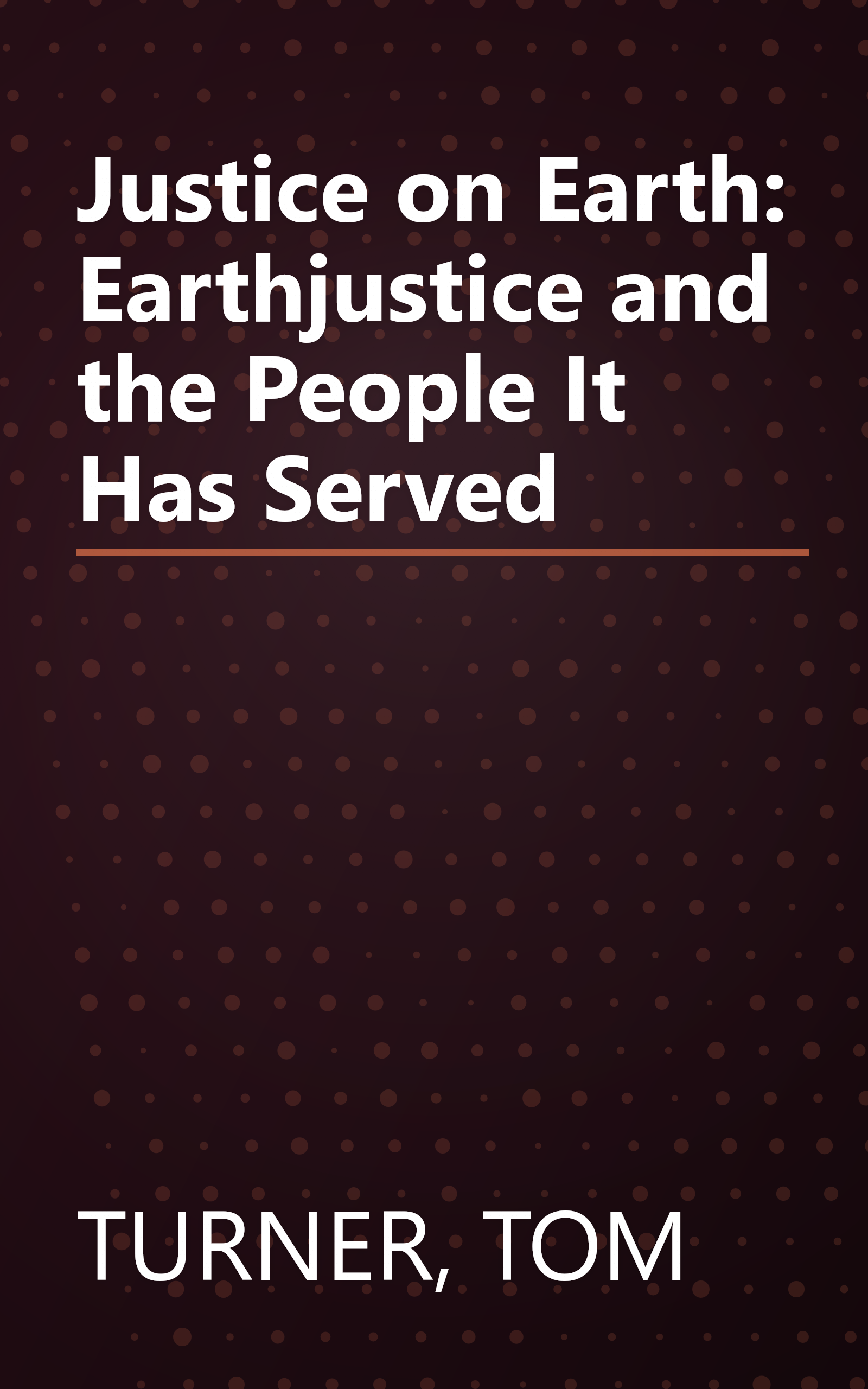 Justice on Earth: Earthjustice and the People It Has Served book cover