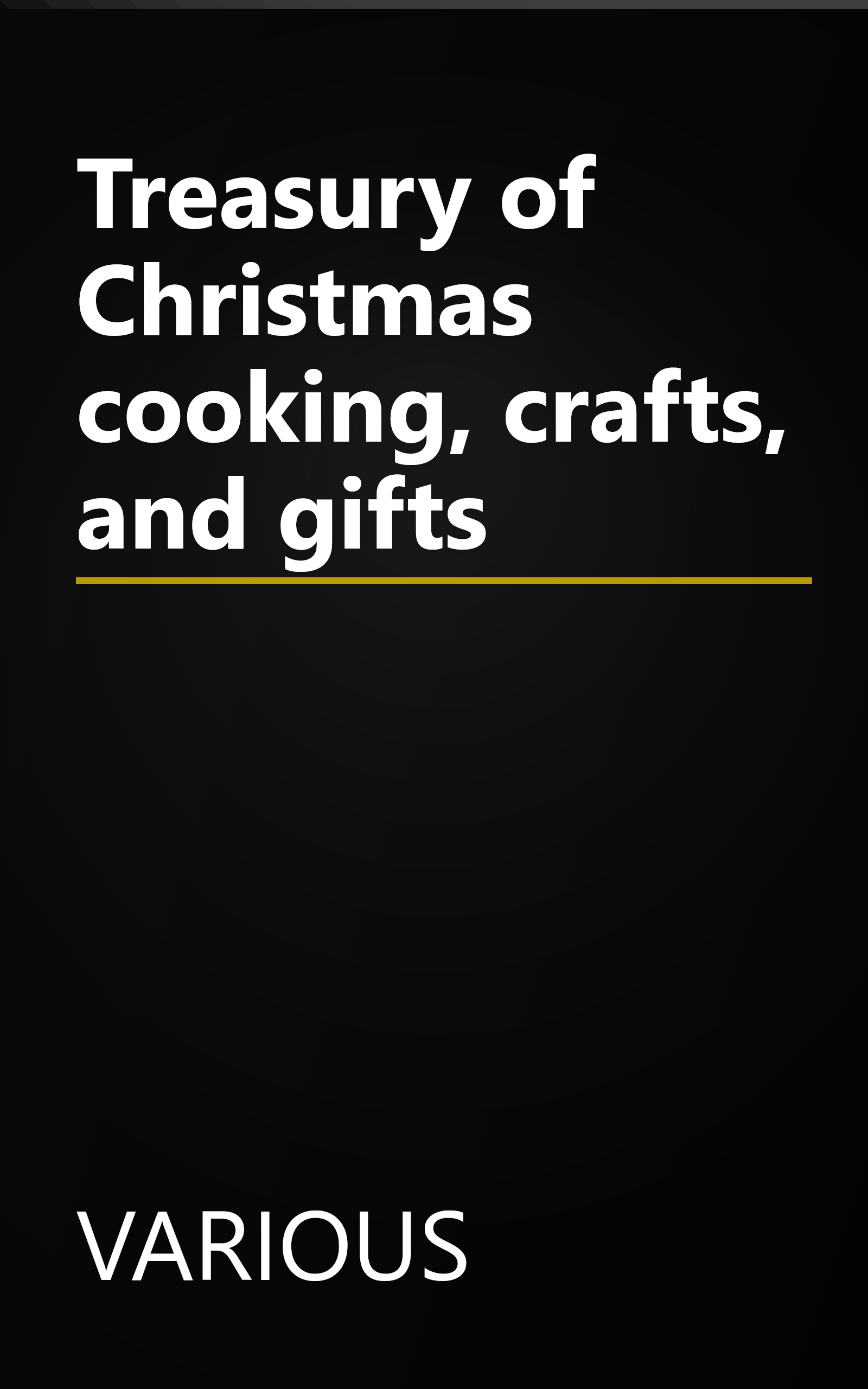 Treasury of Christmas cooking, crafts, and gifts book cover