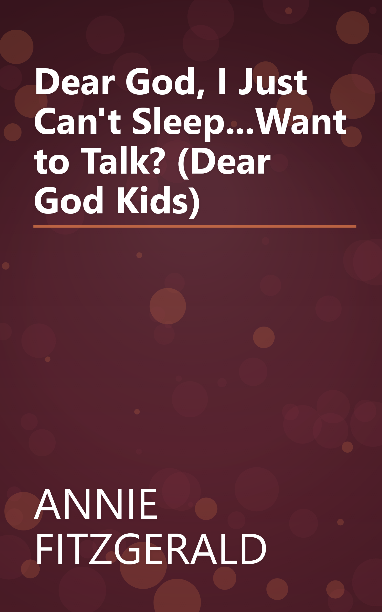 Dear God, I Just Can't Sleep...Want to Talk? (Dear God Kids) book cover