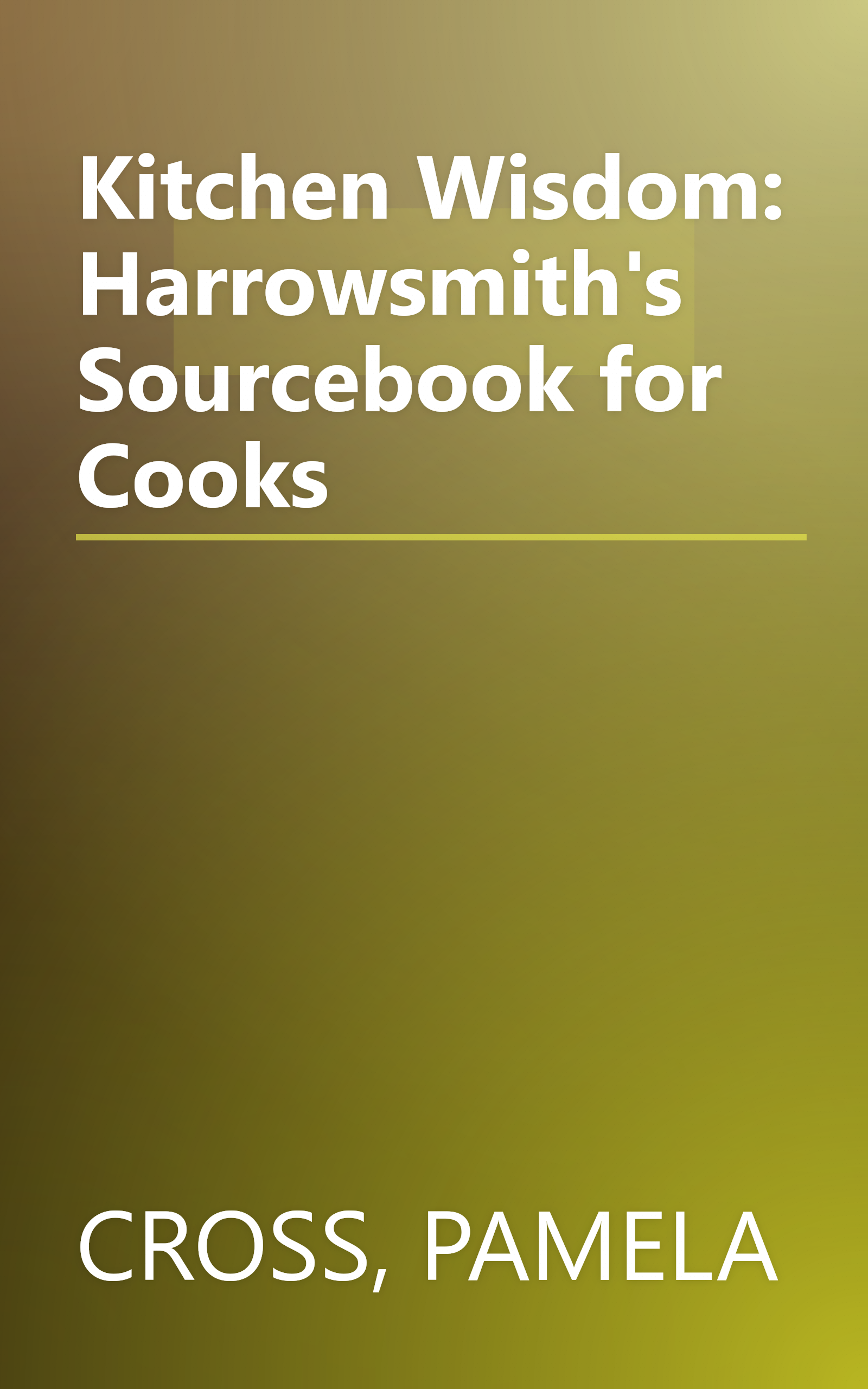 Kitchen Wisdom: Harrowsmith's Sourcebook for Cooks book cover