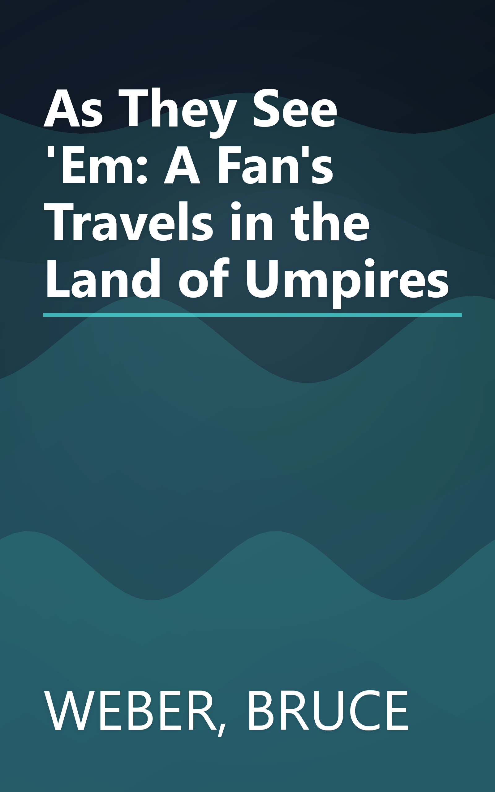 As They See 'Em: A Fan's Travels in the Land of Umpires book cover
