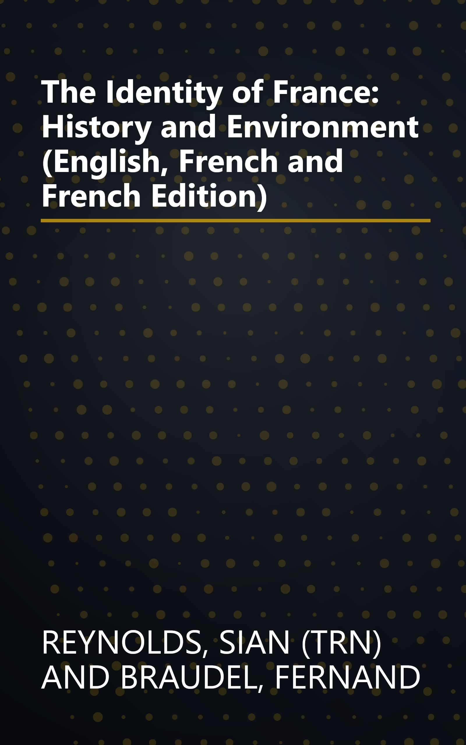 The Identity of France: History and Environment (English, French and French Edition) book cover