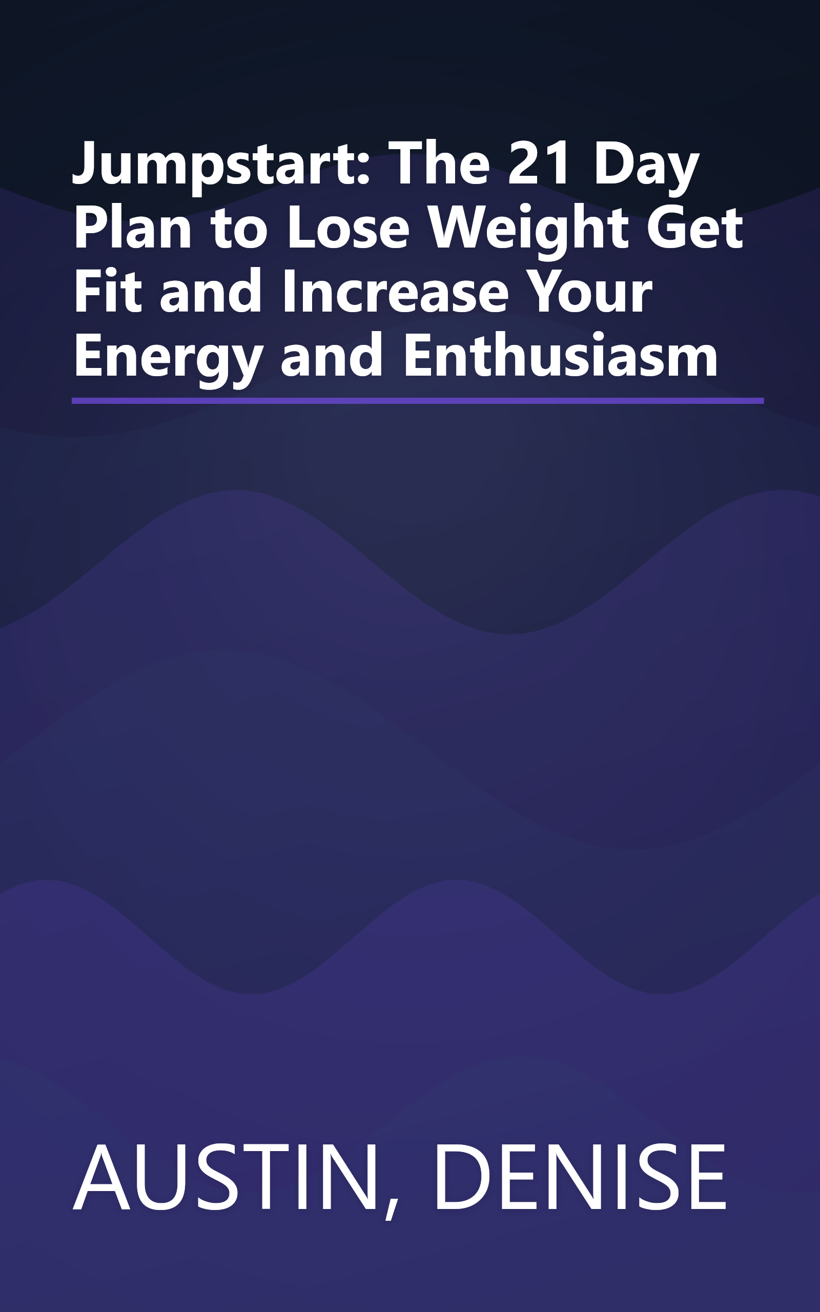 Jumpstart: The 21 Day Plan to Lose Weight Get Fit and Increase Your Energy and Enthusiasm book cover