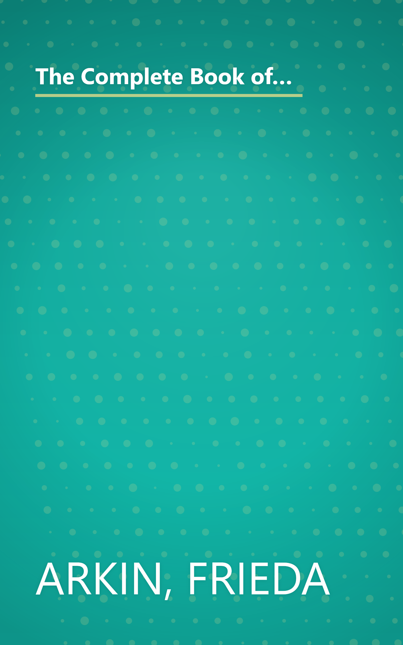 The Complete Book of Kitchen Wisdom - An A to Z Treasury of Food & Cooking Lore, Helpful Hints & Practical Pointers book cover