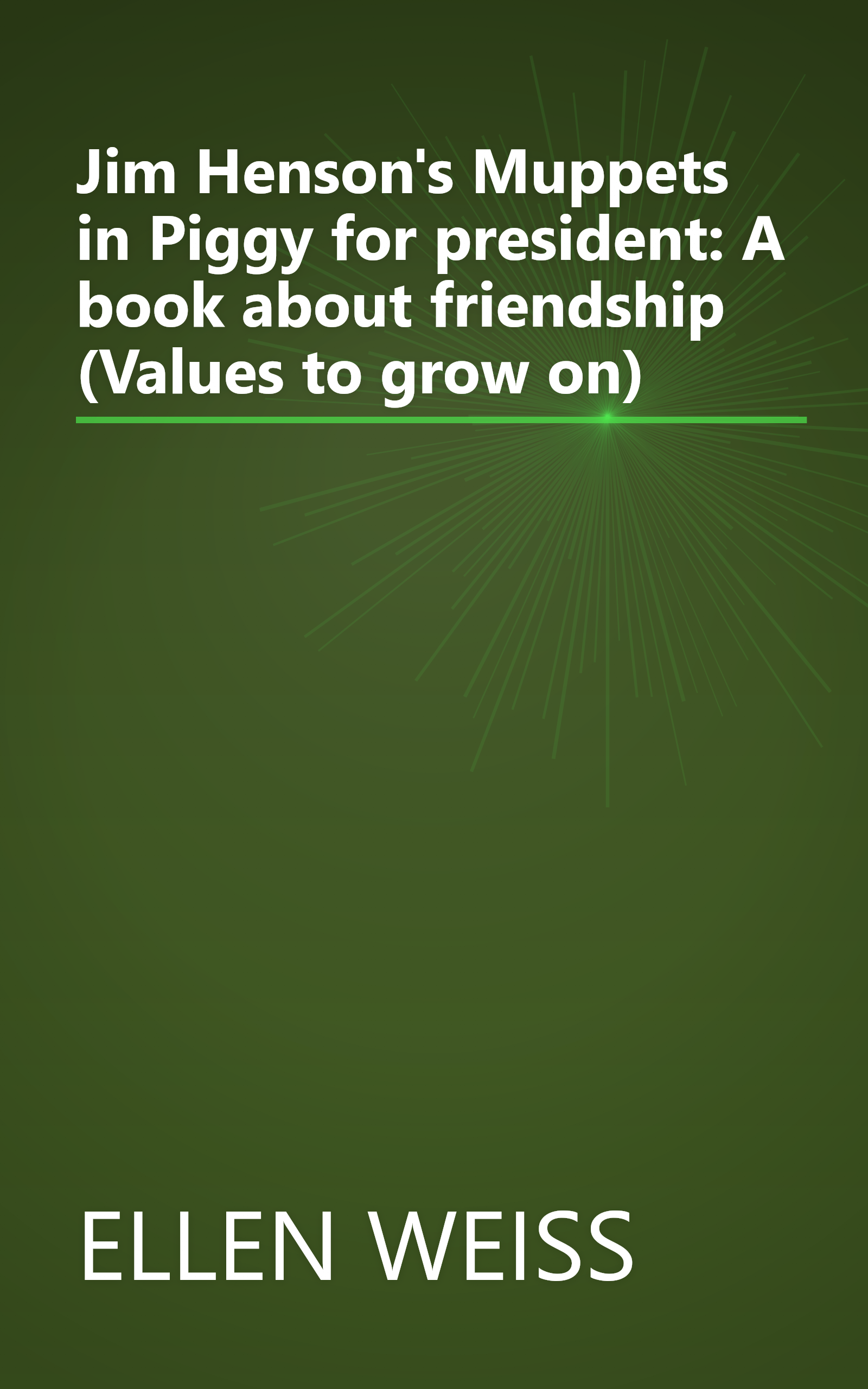 Jim Henson's Muppets in Piggy for president: A book about friendship (Values to grow on) book cover