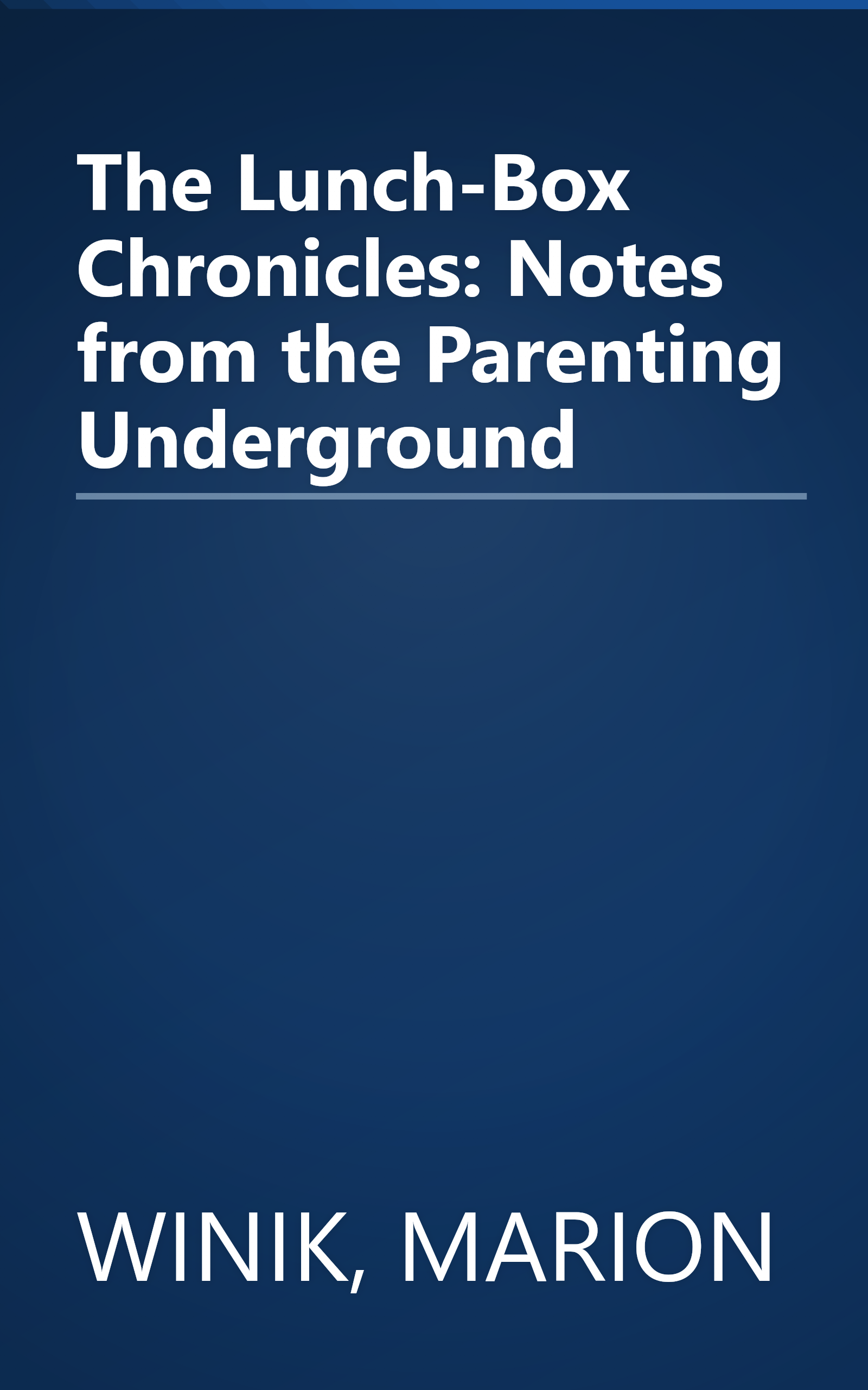 The Lunch-Box Chronicles: Notes from the Parenting Underground book cover