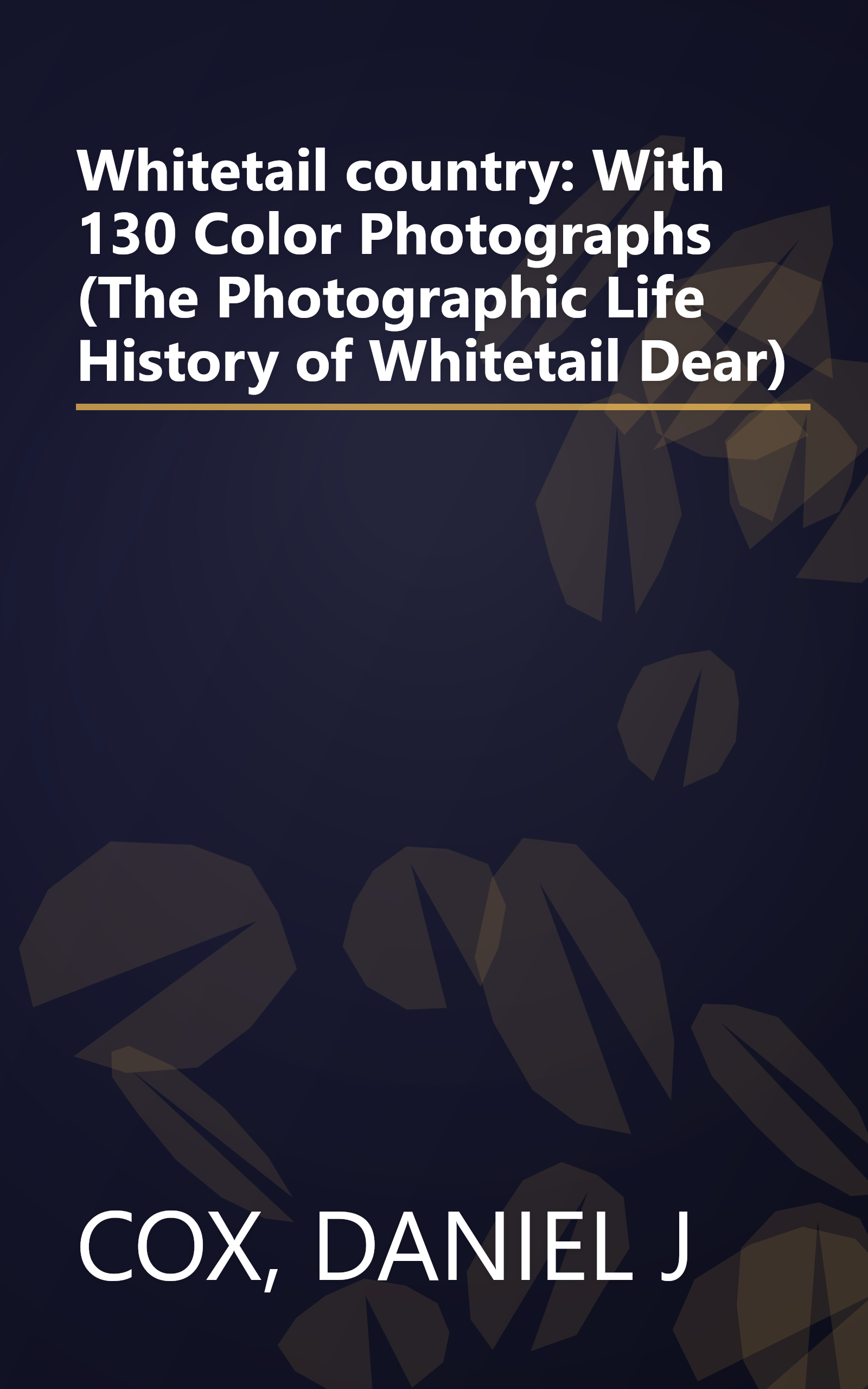 Whitetail country: With 130 Color Photographs (The Photographic Life History of Whitetail Dear) book cover