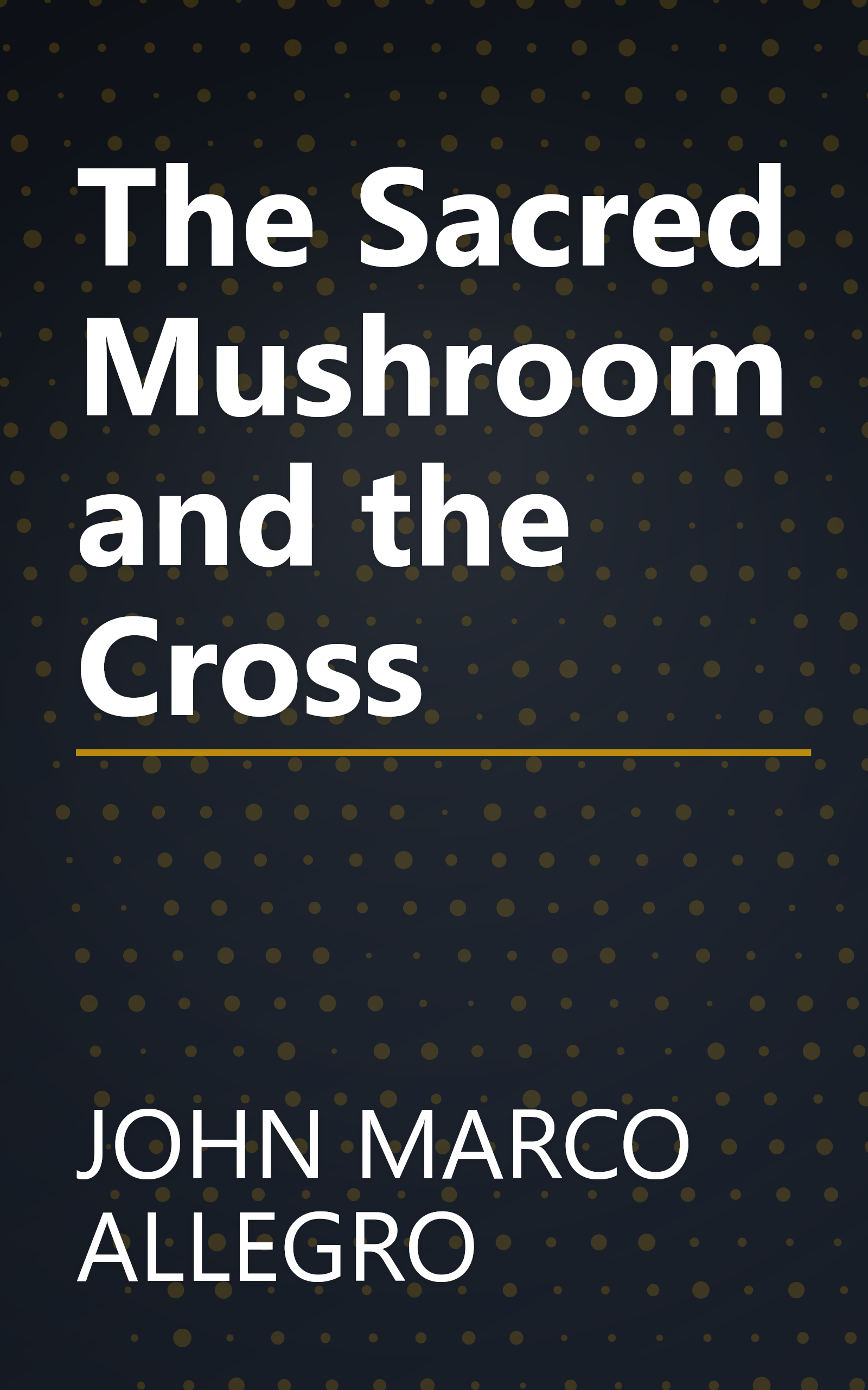 The Sacred Mushroom and the Cross book cover