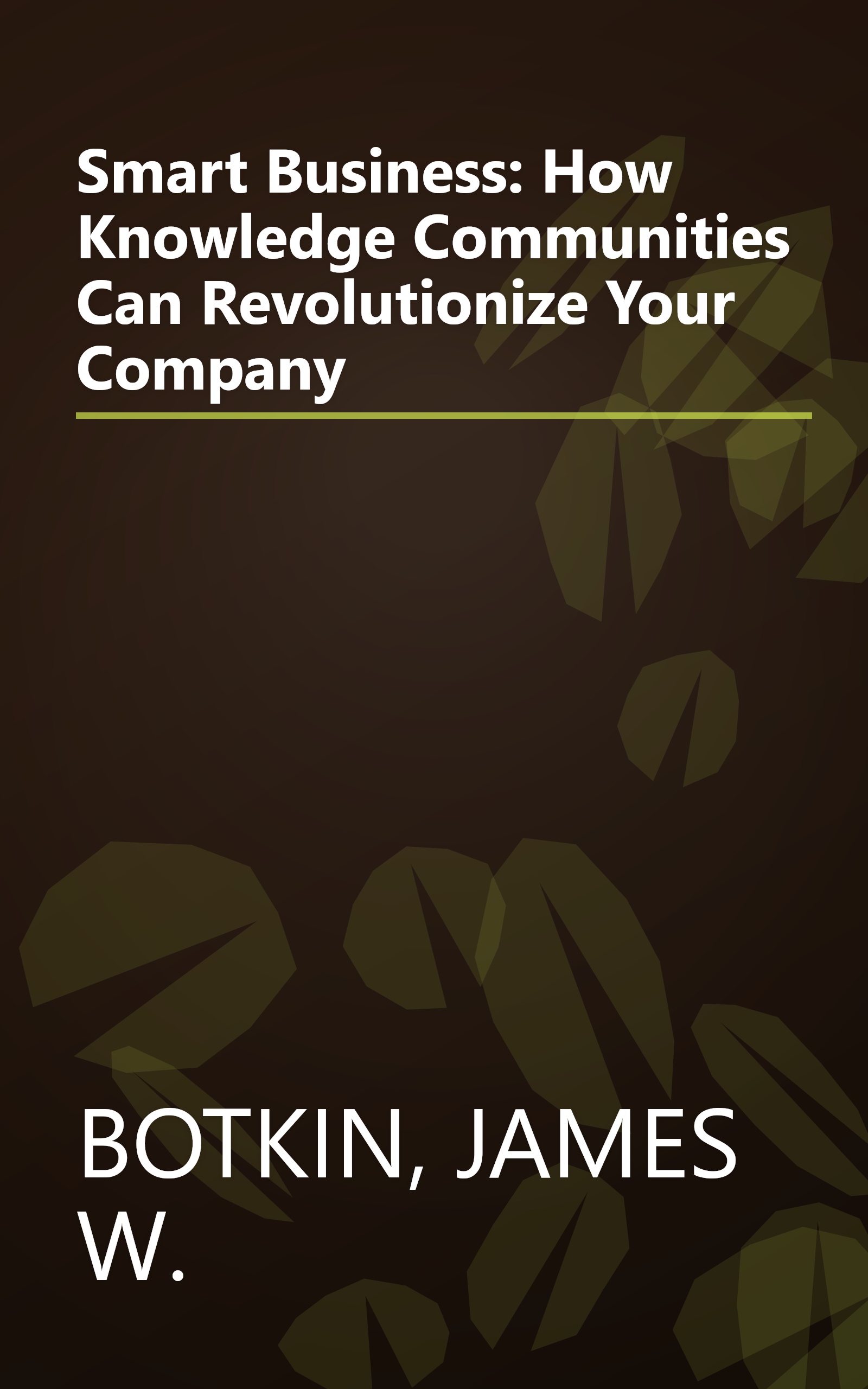 Smart Business: How Knowledge Communities Can Revolutionize Your Company book cover