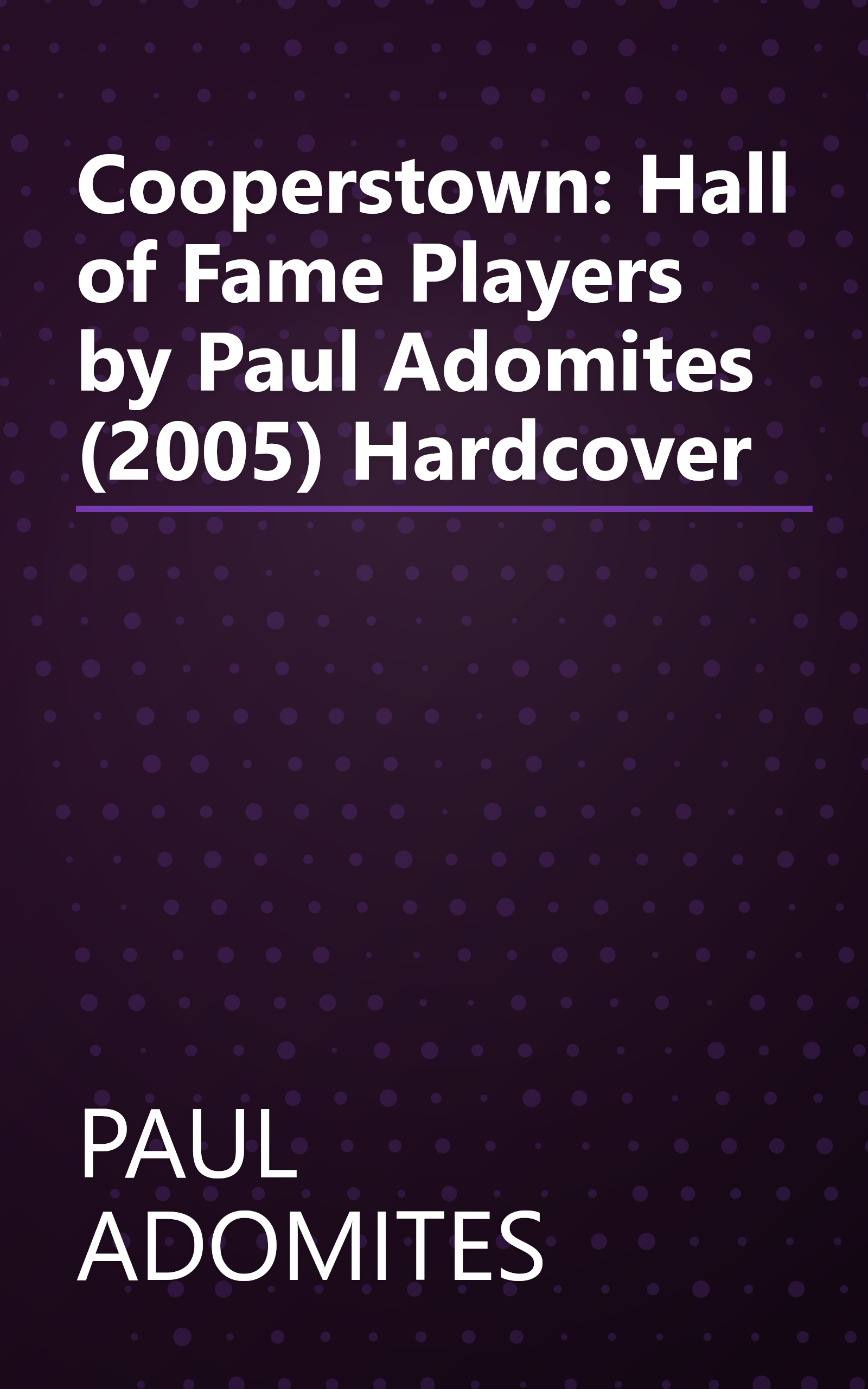 Cooperstown: Hall of Fame Players by Paul Adomites (2005) Hardcover book cover