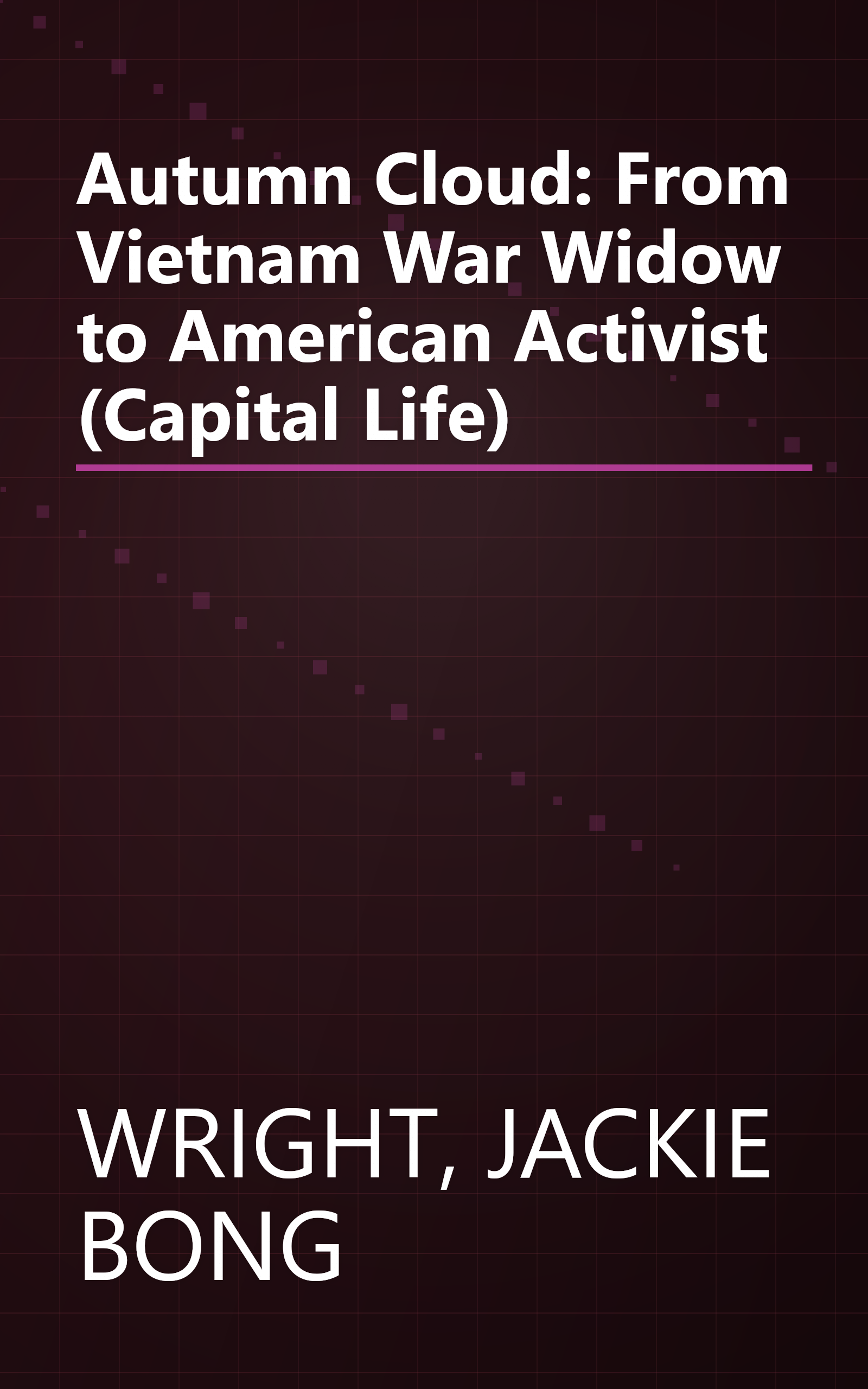 Autumn Cloud: From Vietnam War Widow to American Activist (Capital Life) book cover