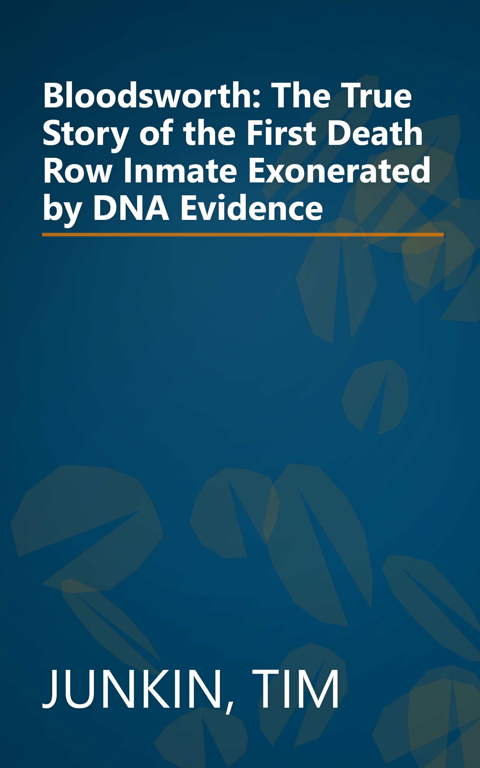 Bloodsworth: The True Story of the First Death Row Inmate Exonerated by DNA Evidence book cover