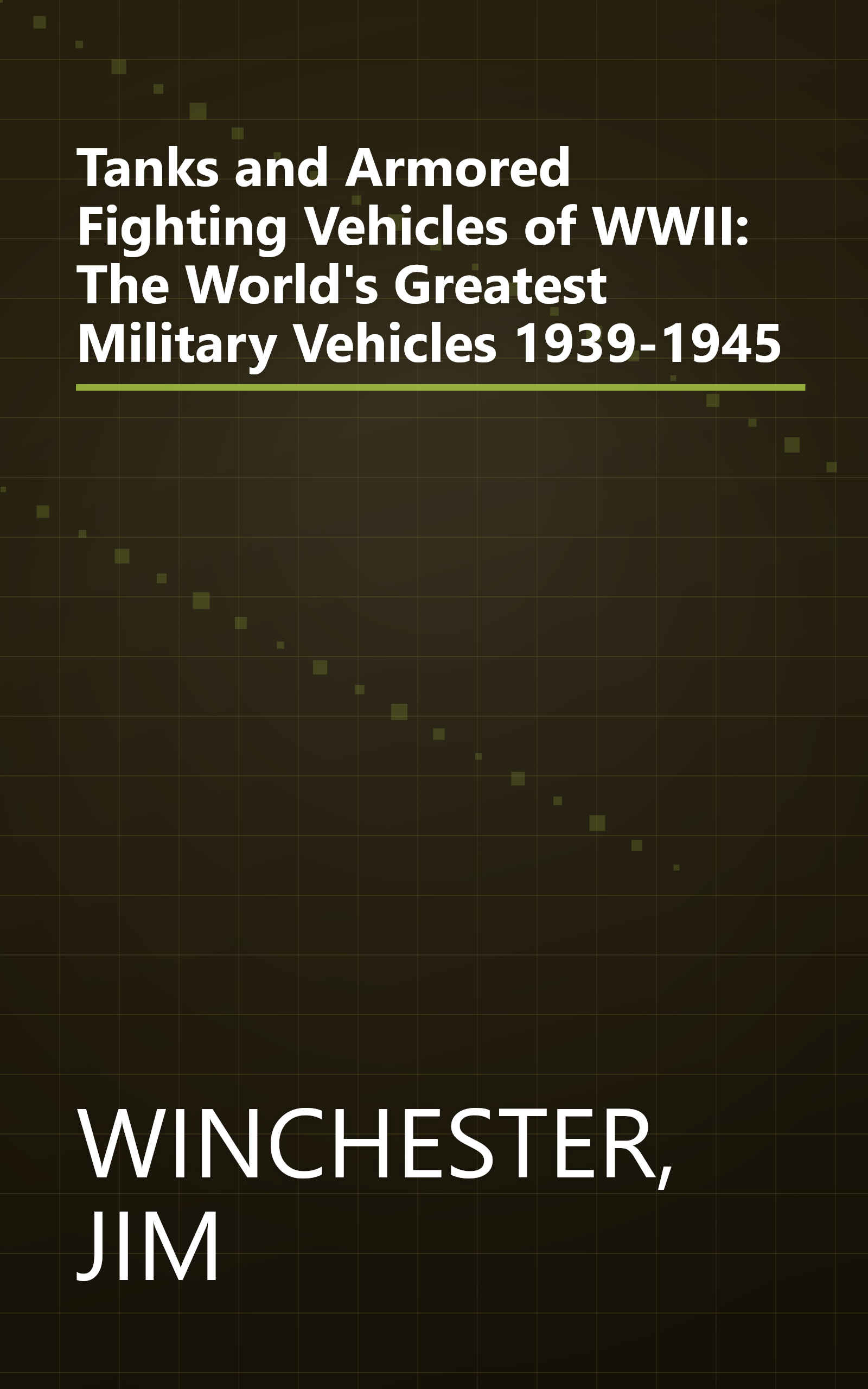 Tanks and Armored Fighting Vehicles of WWII: The World's Greatest Military Vehicles 1939-1945 book cover