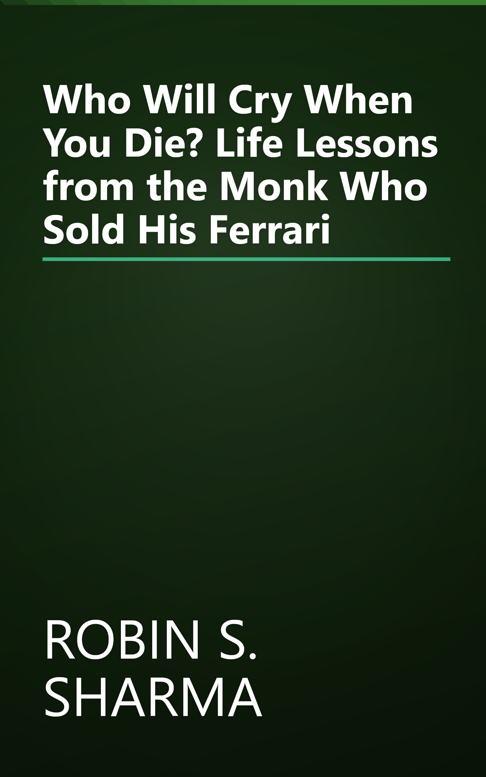 Who Will Cry When You Die? Life Lessons from the Monk Who Sold His Ferrari book cover