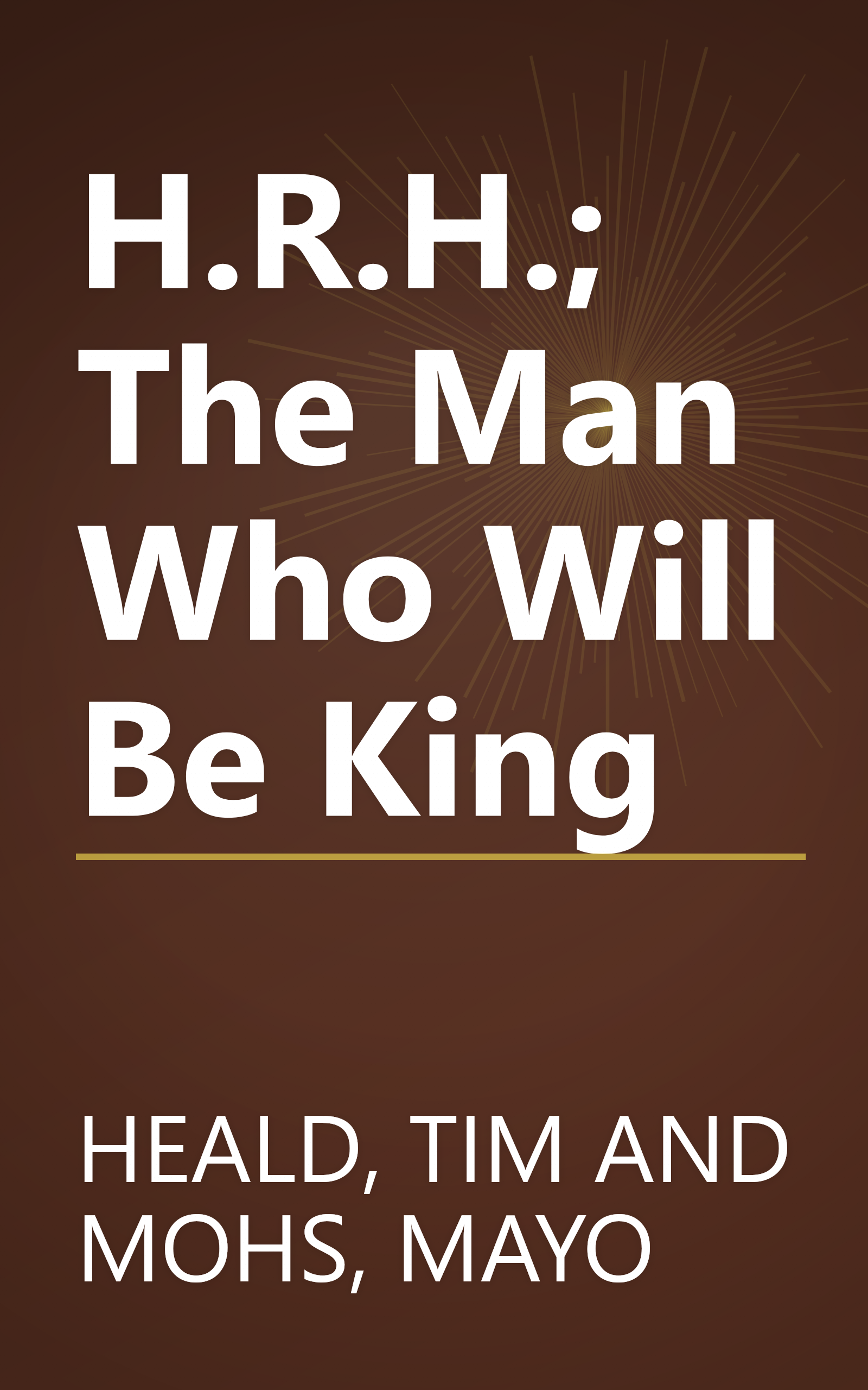 H.R.H.; The Man Who Will Be King book cover