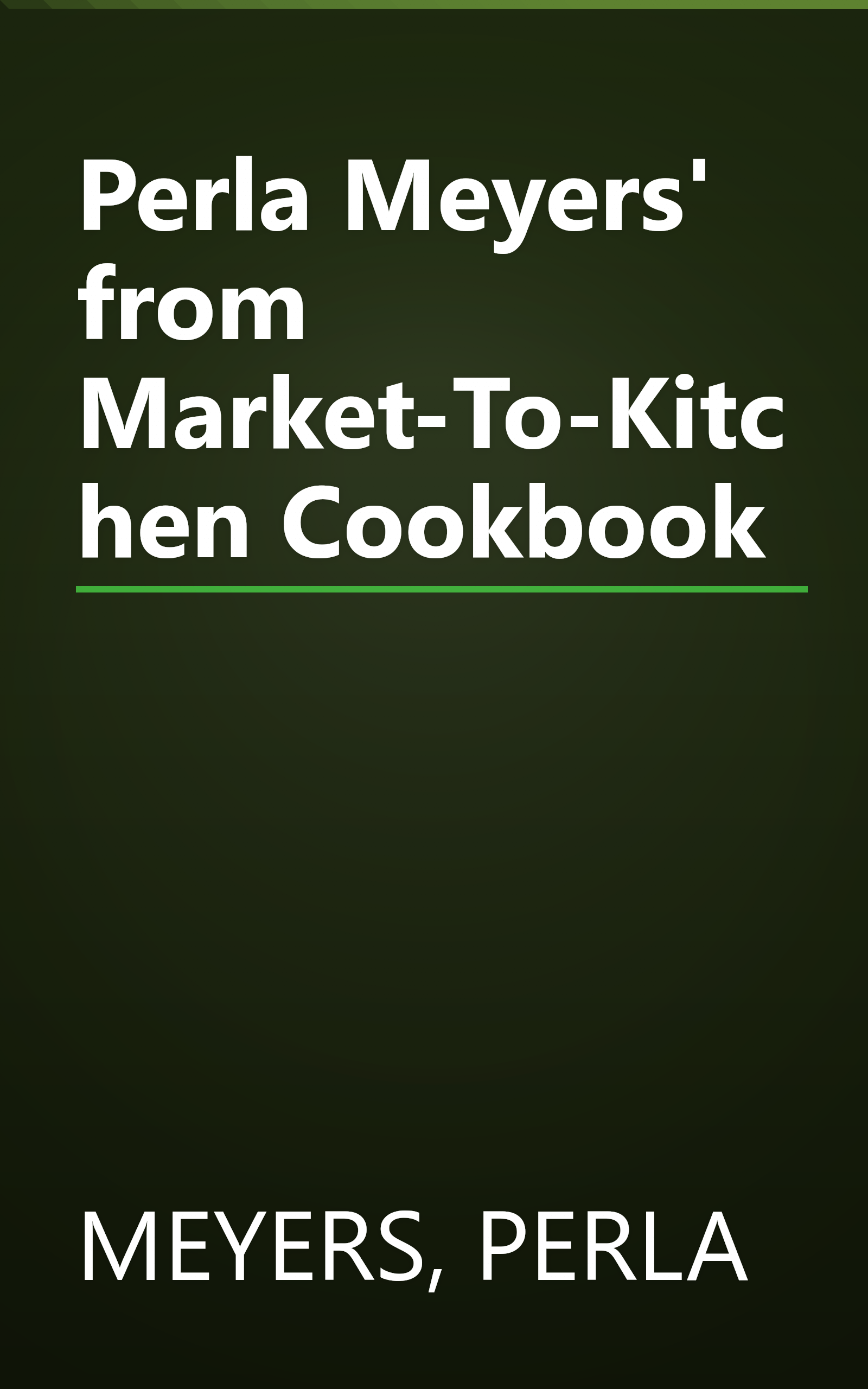 Perla Meyers' from Market-To-Kitchen Cookbook book cover