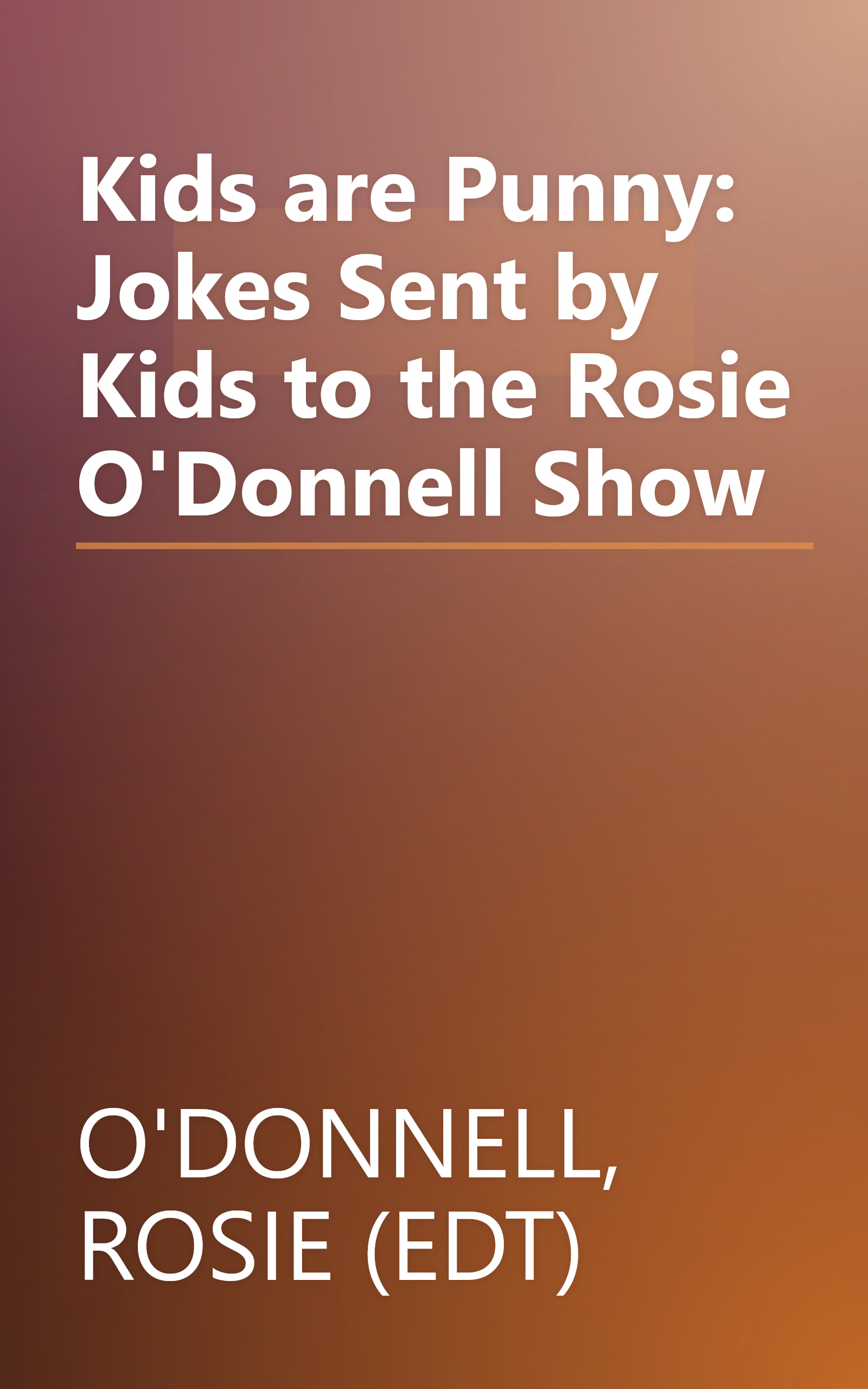Kids are Punny: Jokes Sent by Kids to the Rosie O'Donnell Show book cover