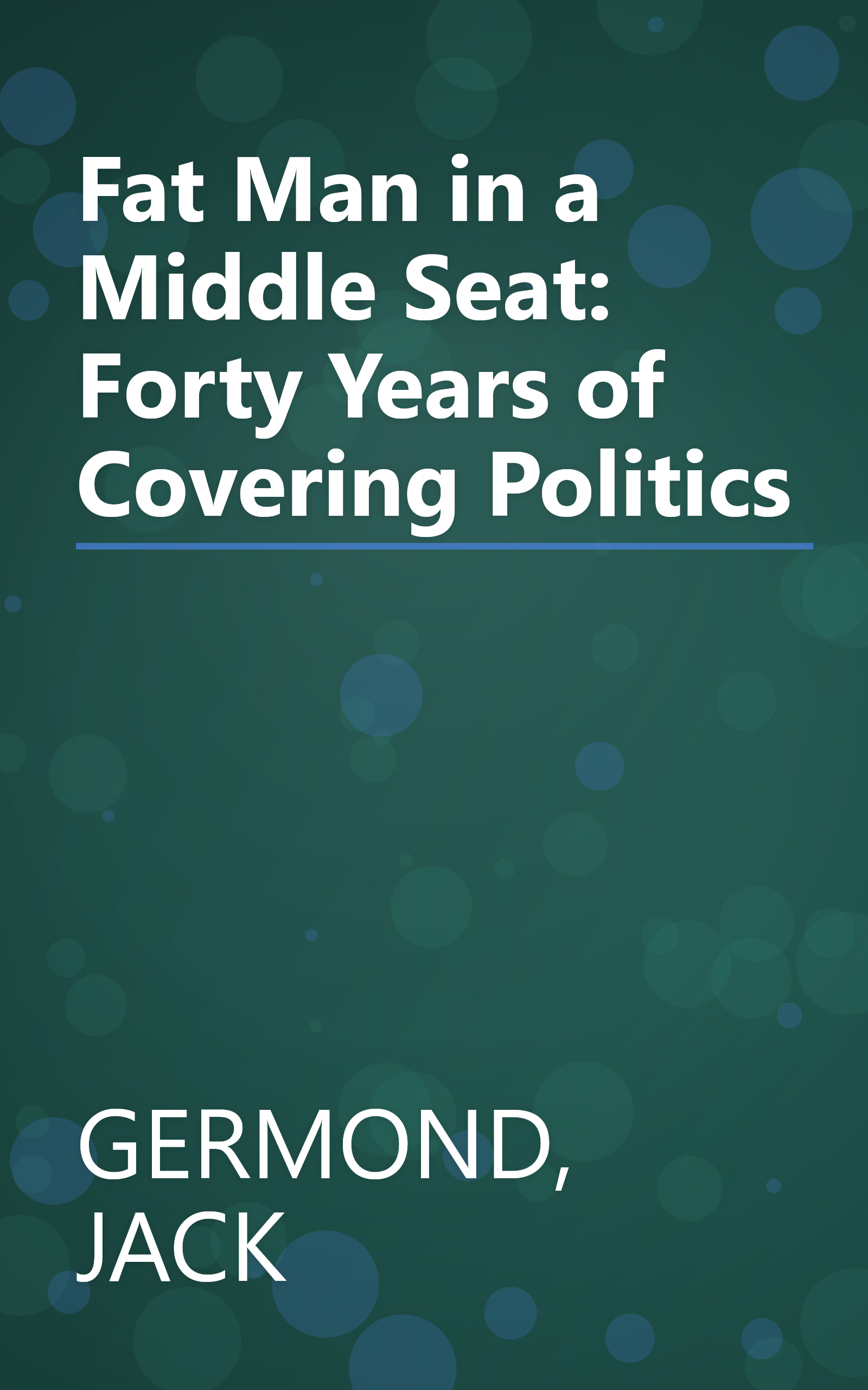 Fat Man in a Middle Seat: Forty Years of Covering Politics book cover