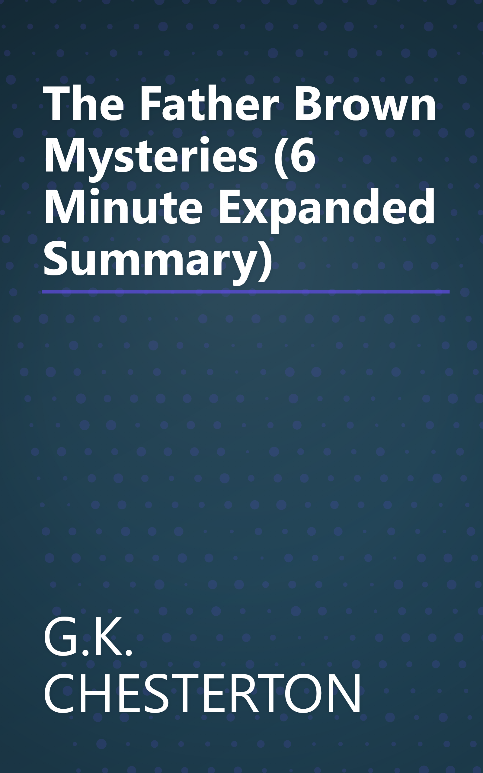 The Father Brown Mysteries (6 Minute   Expanded Summary) book cover