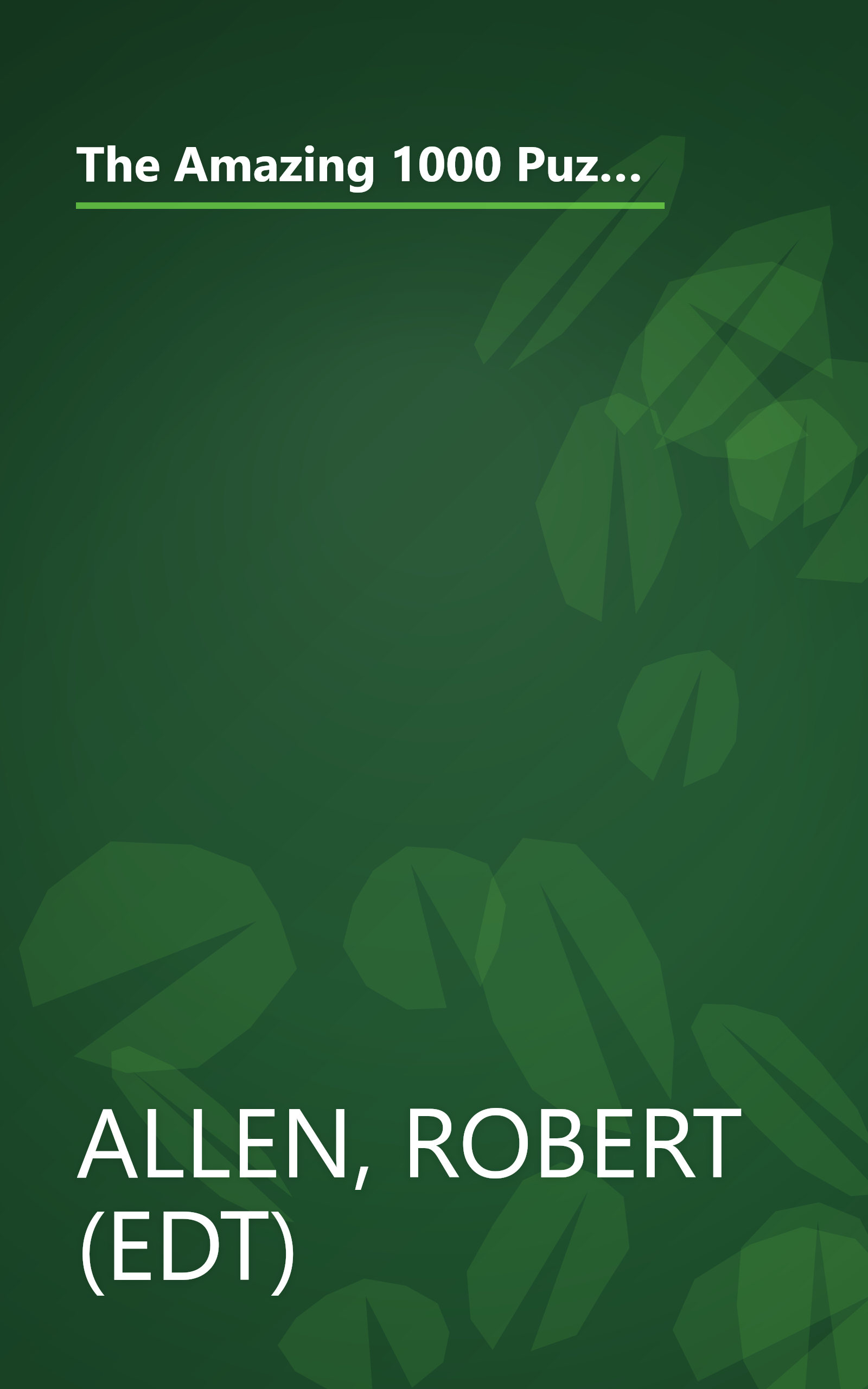 The Amazing 1000 Puzzle Challenge: A Fantastic Treasury of Mind Bending Puzzles, Games, and Experiments for All the Family book cover