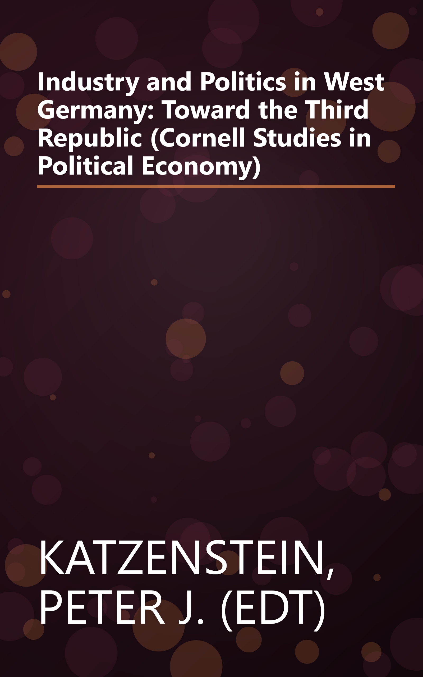 Industry and Politics in West Germany: Toward the Third Republic (Cornell Studies in Political Economy) book cover