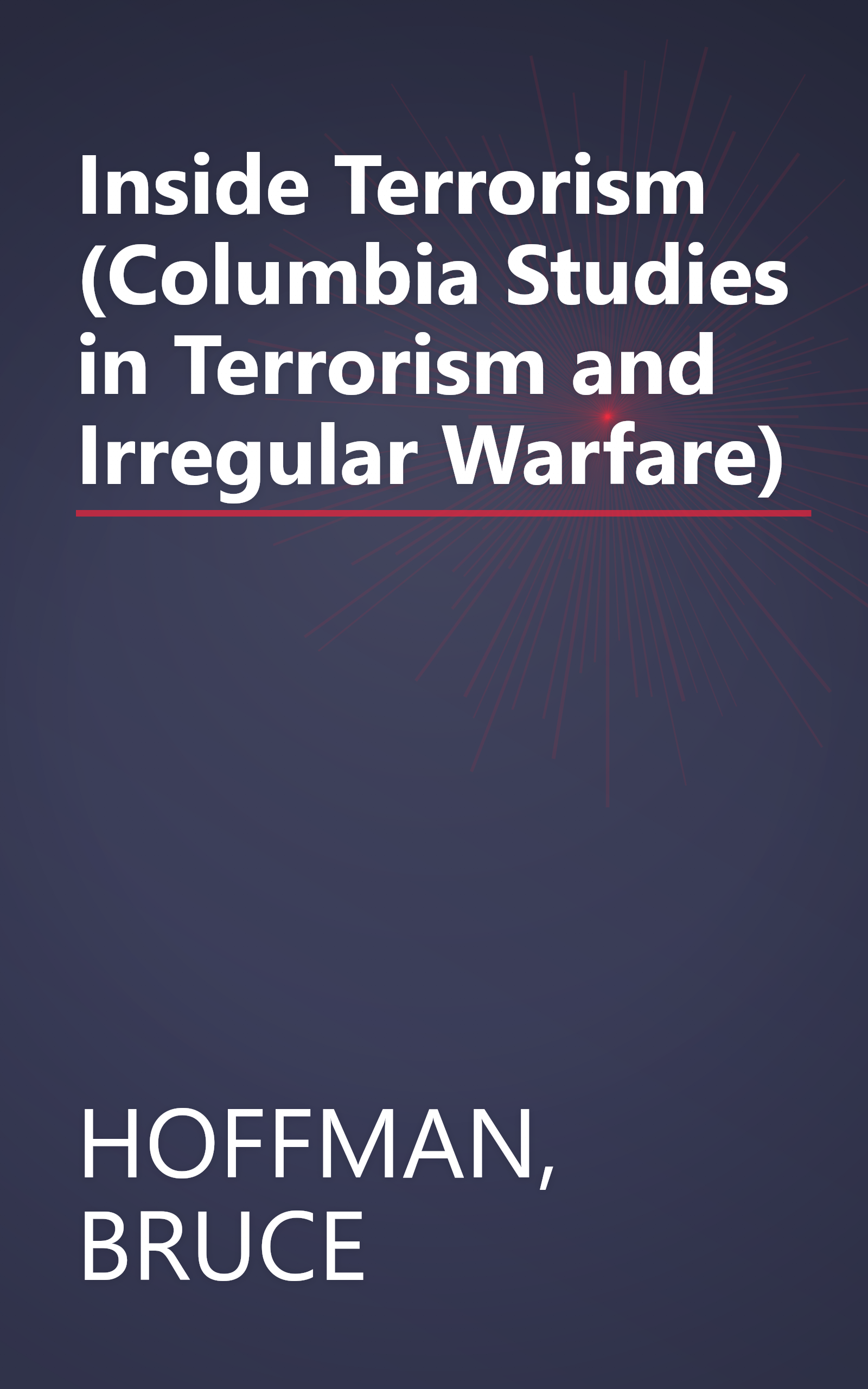 Inside Terrorism (Columbia Studies in Terrorism and Irregular Warfare) book cover