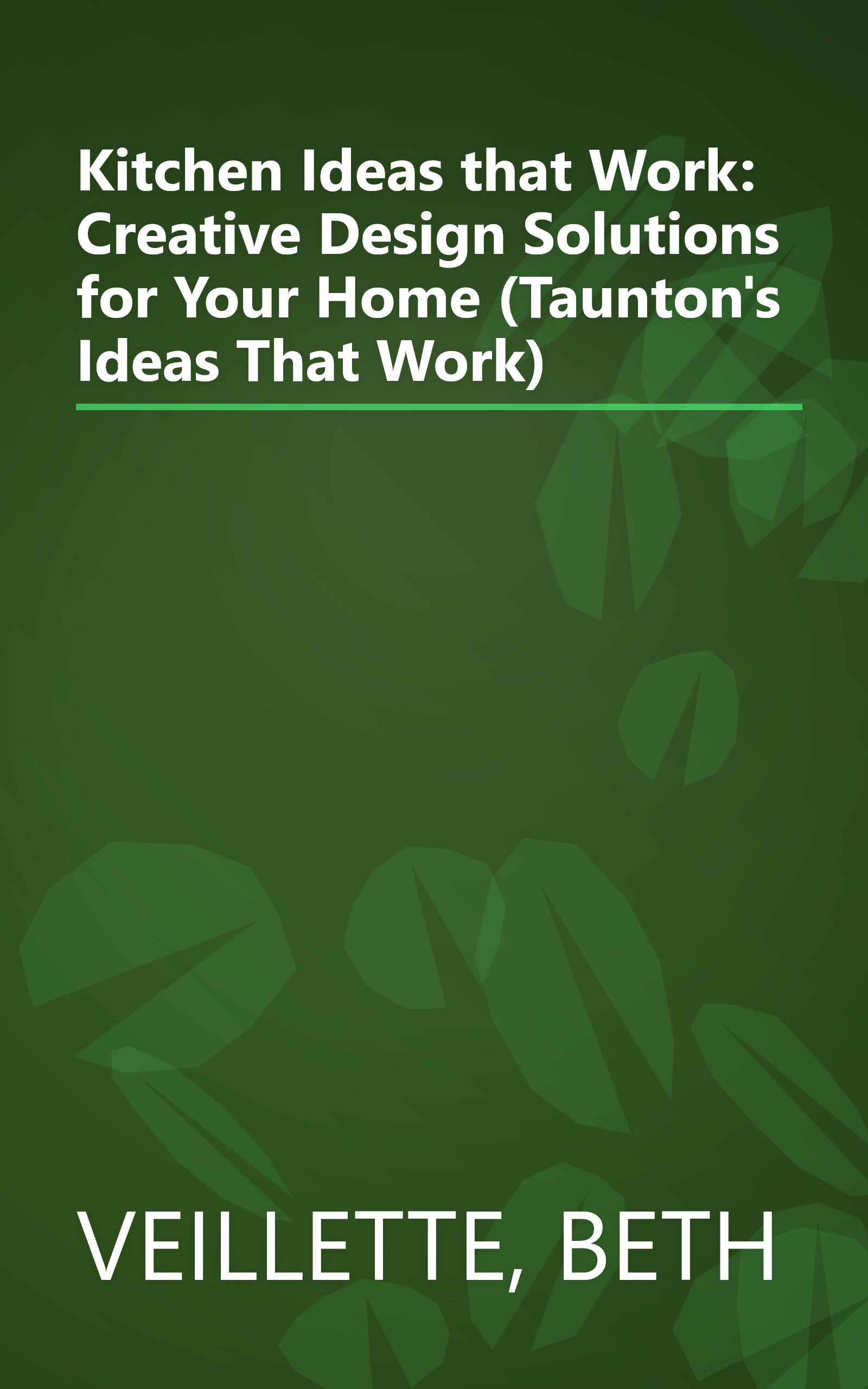 Kitchen Ideas that Work: Creative Design Solutions for Your Home (Taunton's Ideas That Work) book cover