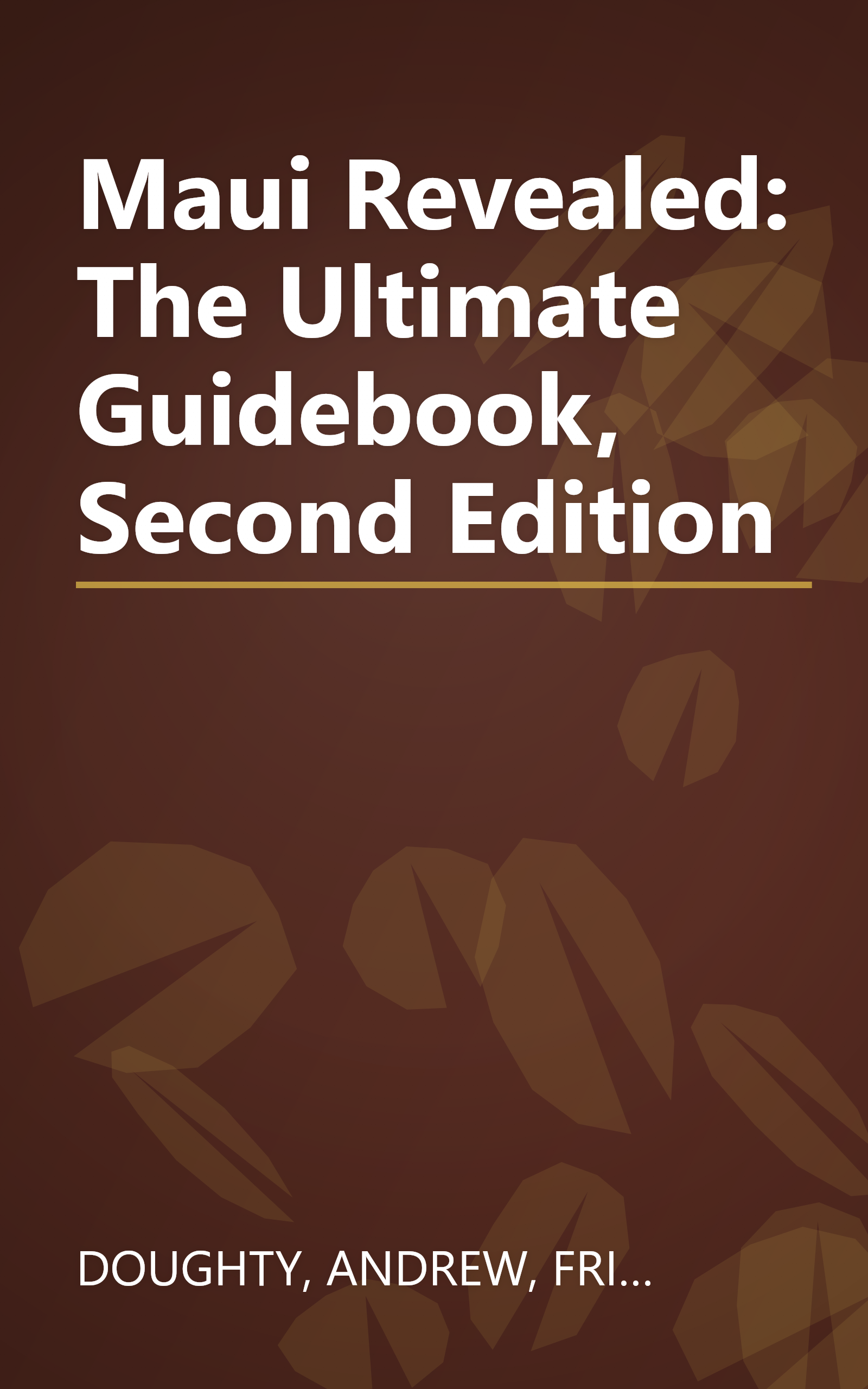 Maui Revealed: The Ultimate Guidebook, Second Edition book cover
