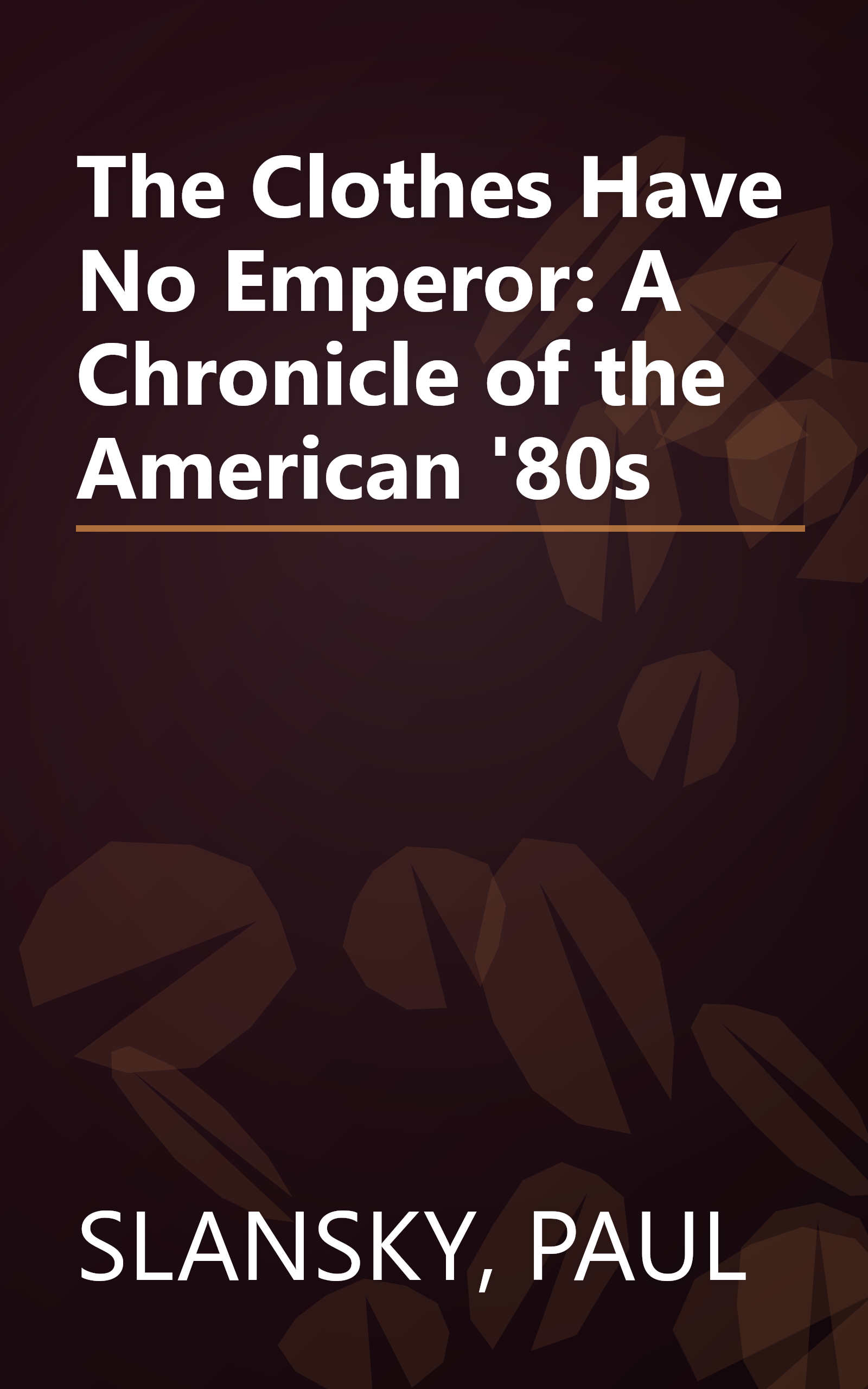 The Clothes Have No Emperor: A Chronicle of the American '80s book cover