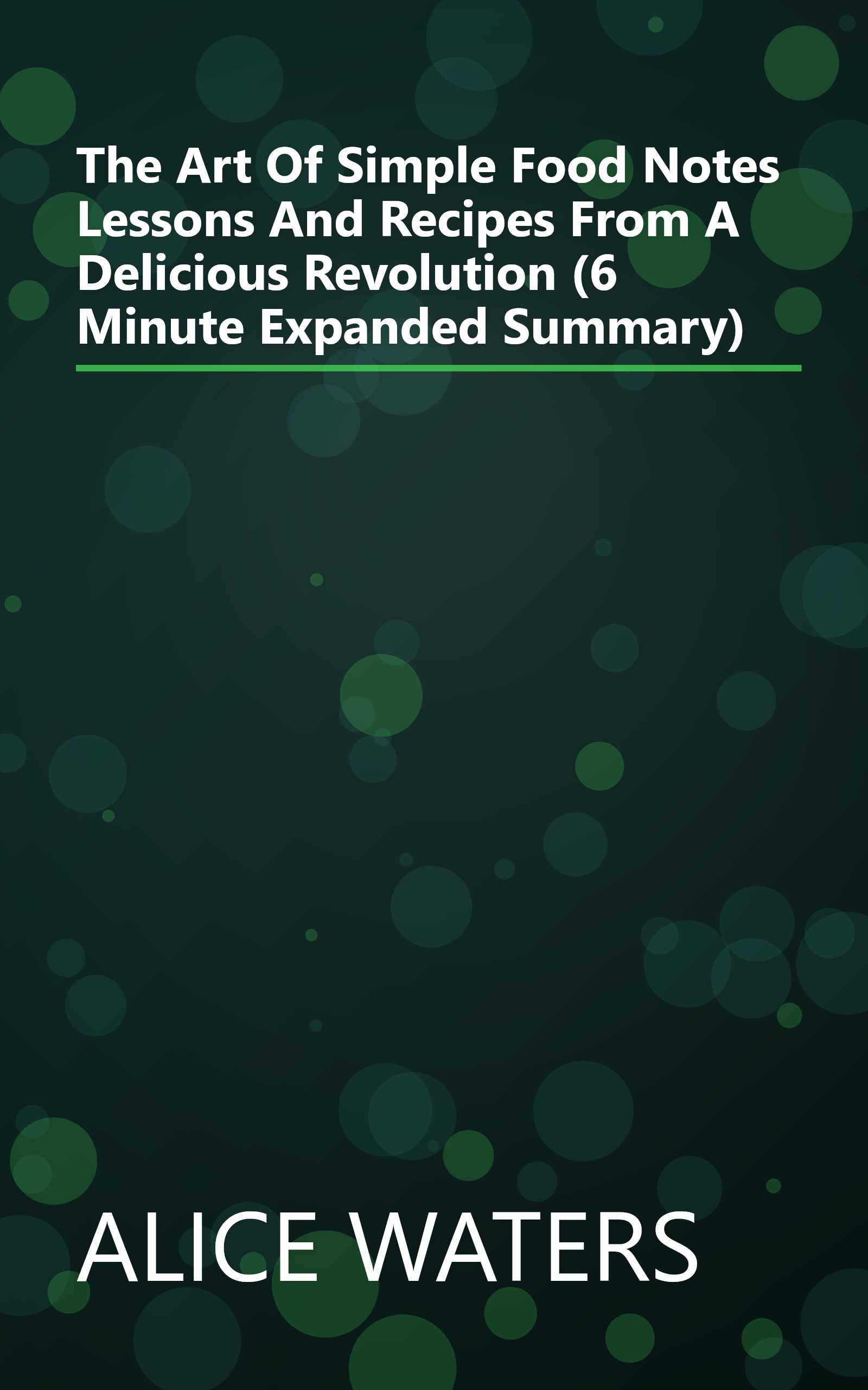 The Art Of Simple Food  Notes  Lessons  And Recipes From A Delicious Revolution (6 Minute   Expanded Summary) book cover