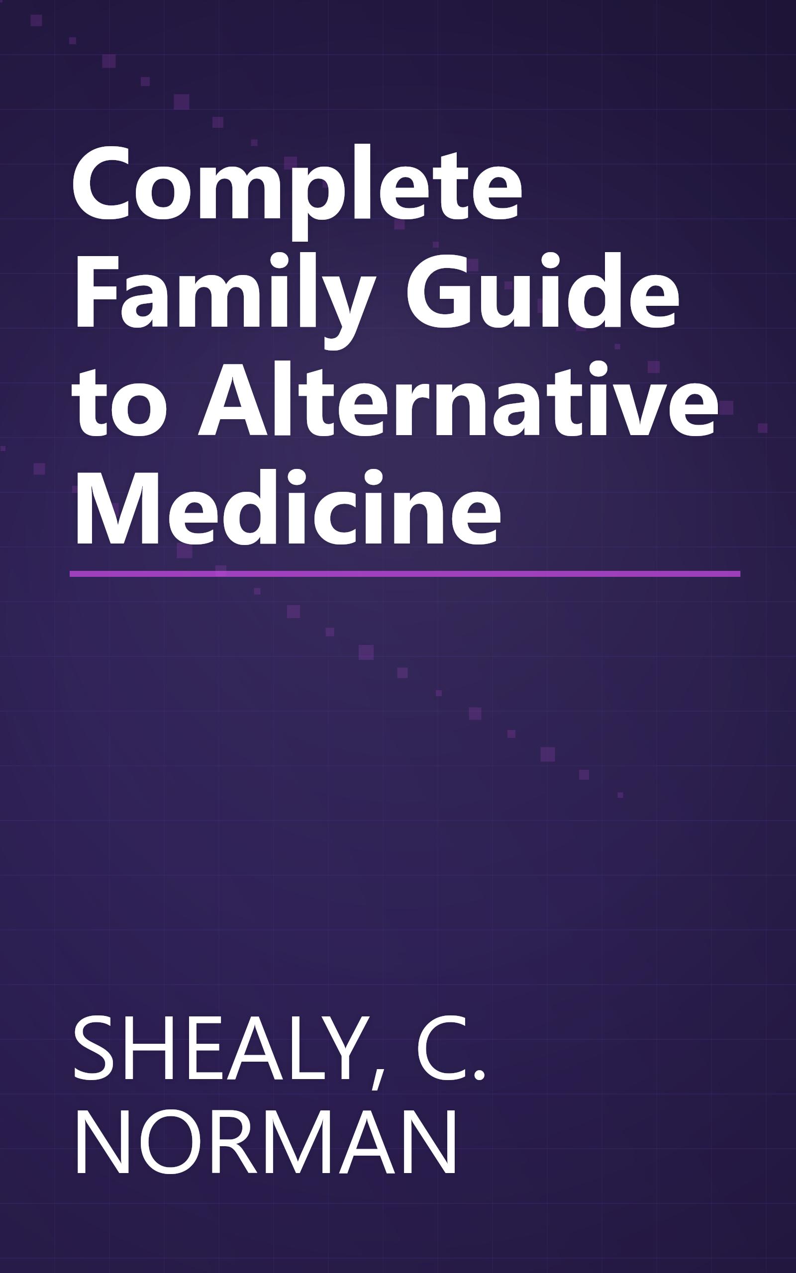 Complete Family Guide to Alternative Medicine book cover