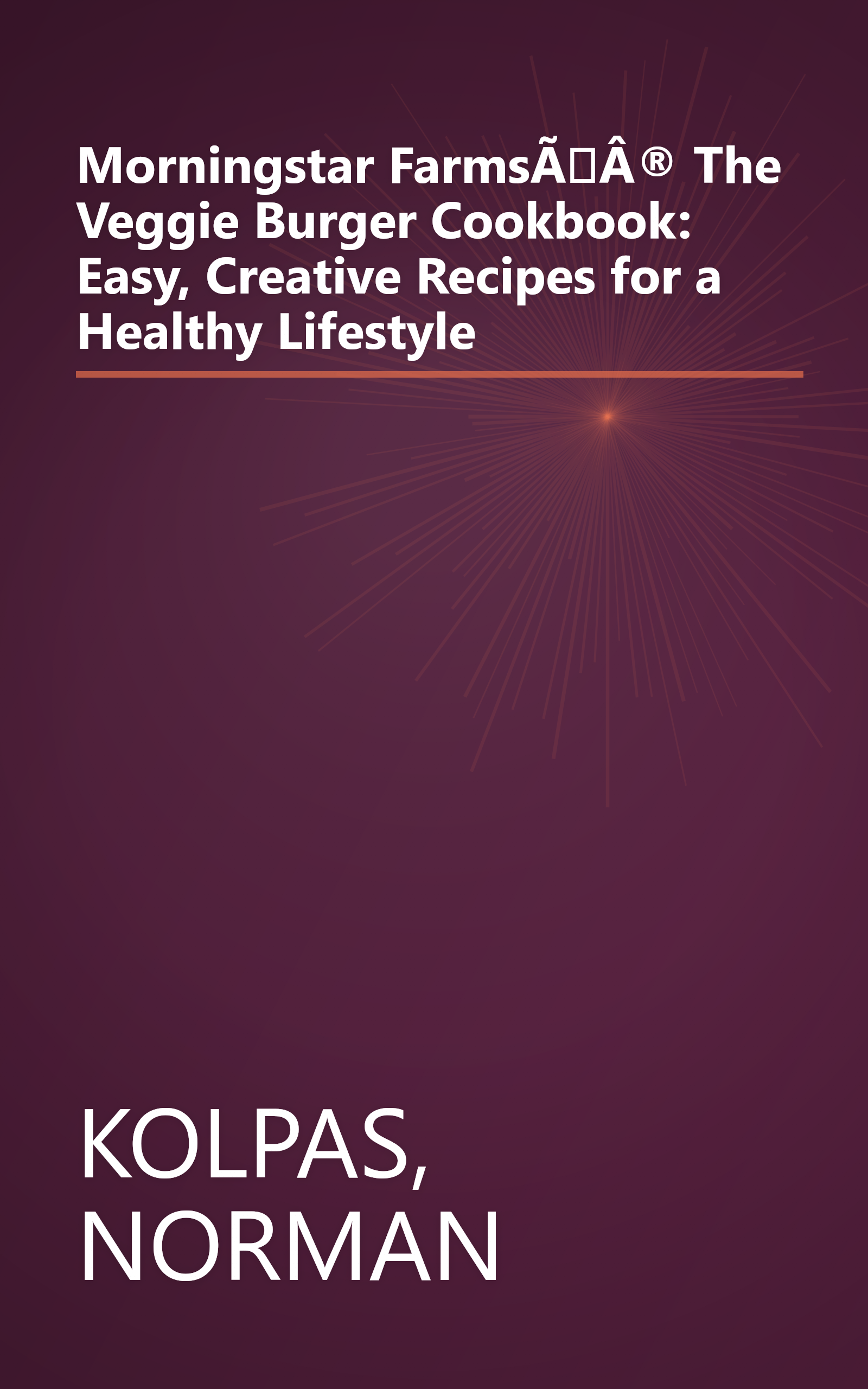 Morningstar FarmsÃÂ® The Veggie Burger Cookbook: Easy, Creative Recipes for a Healthy Lifestyle book cover