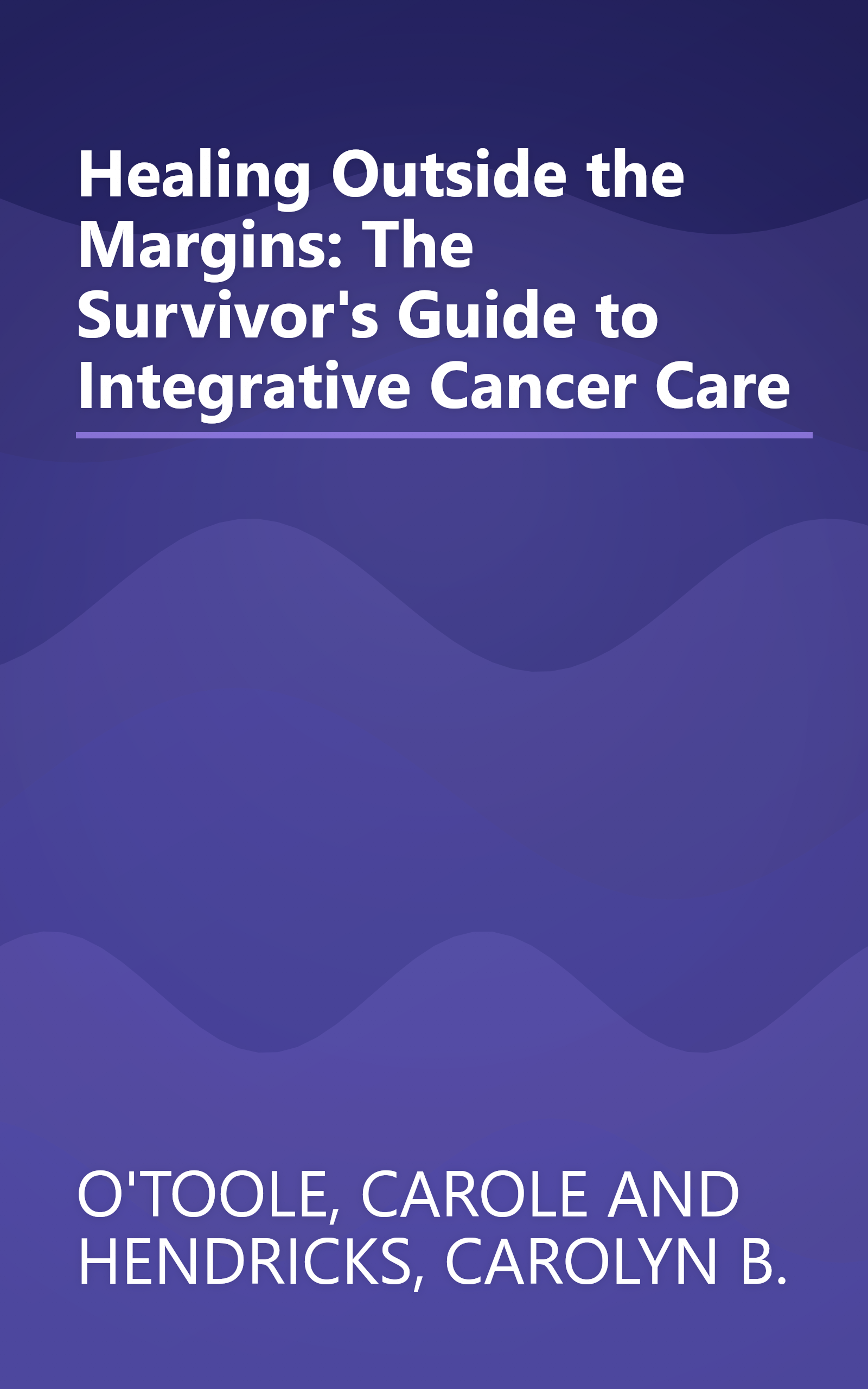 Healing Outside the Margins: The Survivor's Guide to Integrative Cancer Care book cover