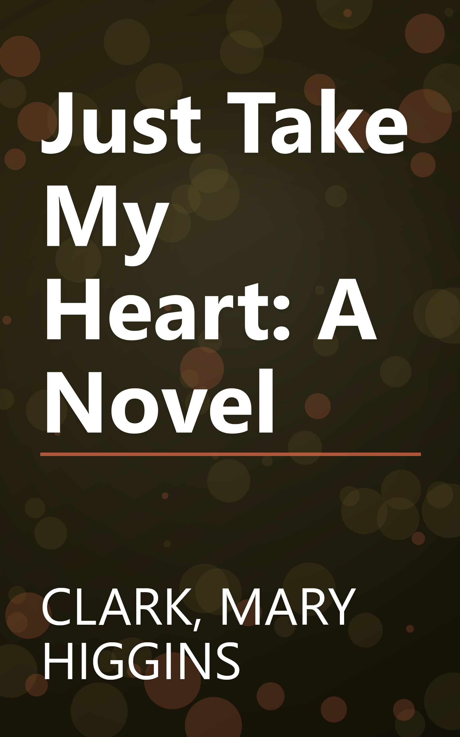 Just Take My Heart: A Novel book cover