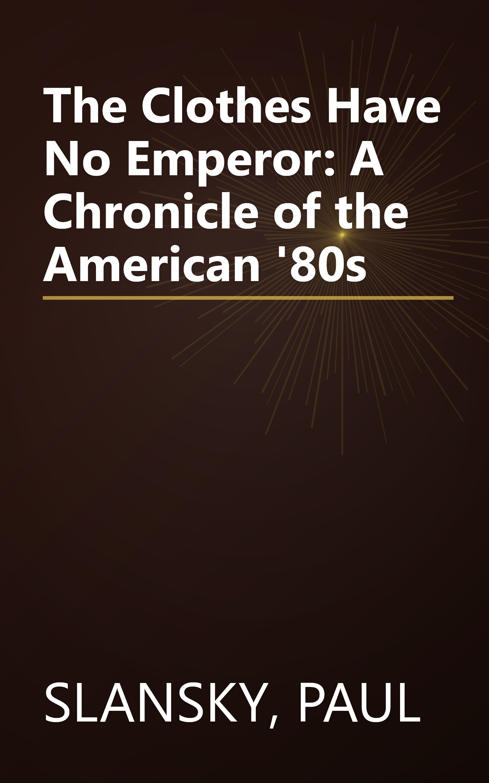 The Clothes Have No Emperor: A Chronicle of the American '80s book cover