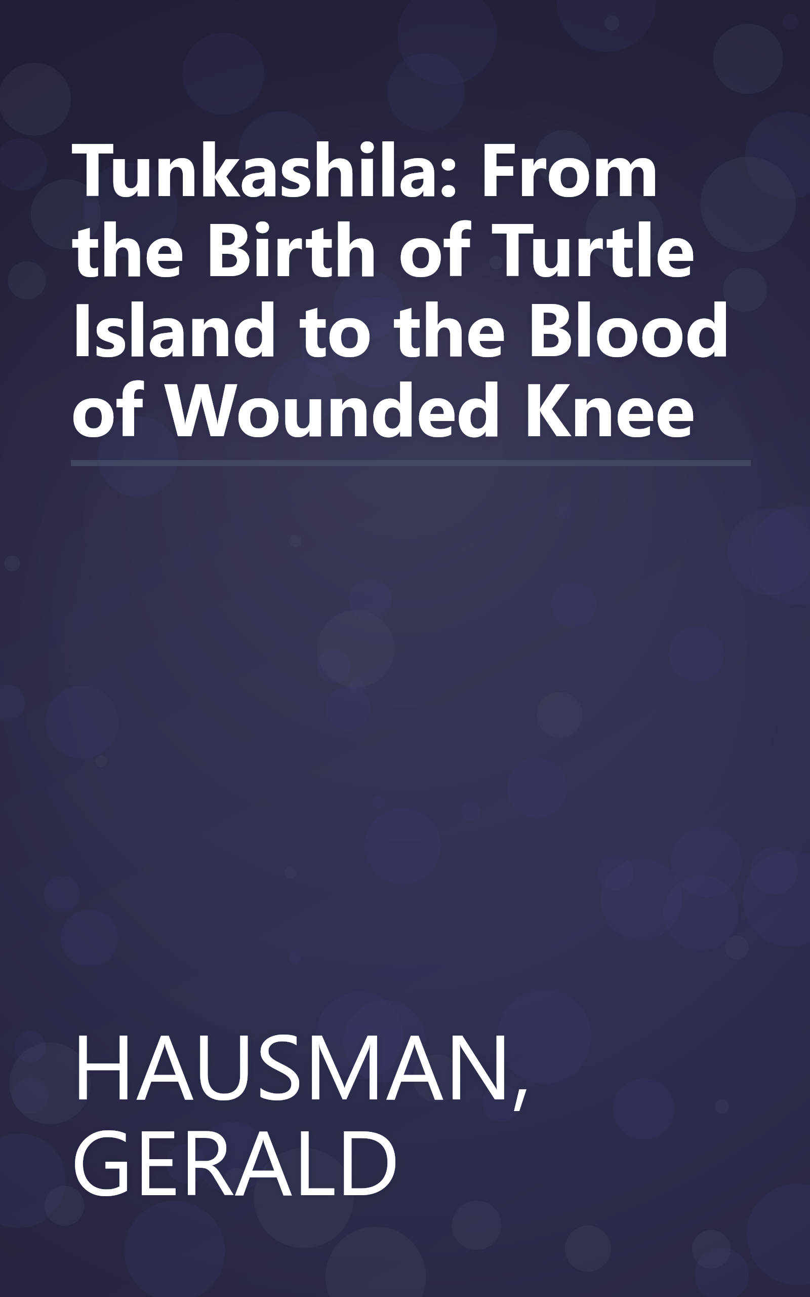 Tunkashila: From the Birth of Turtle Island to the Blood of Wounded Knee book cover