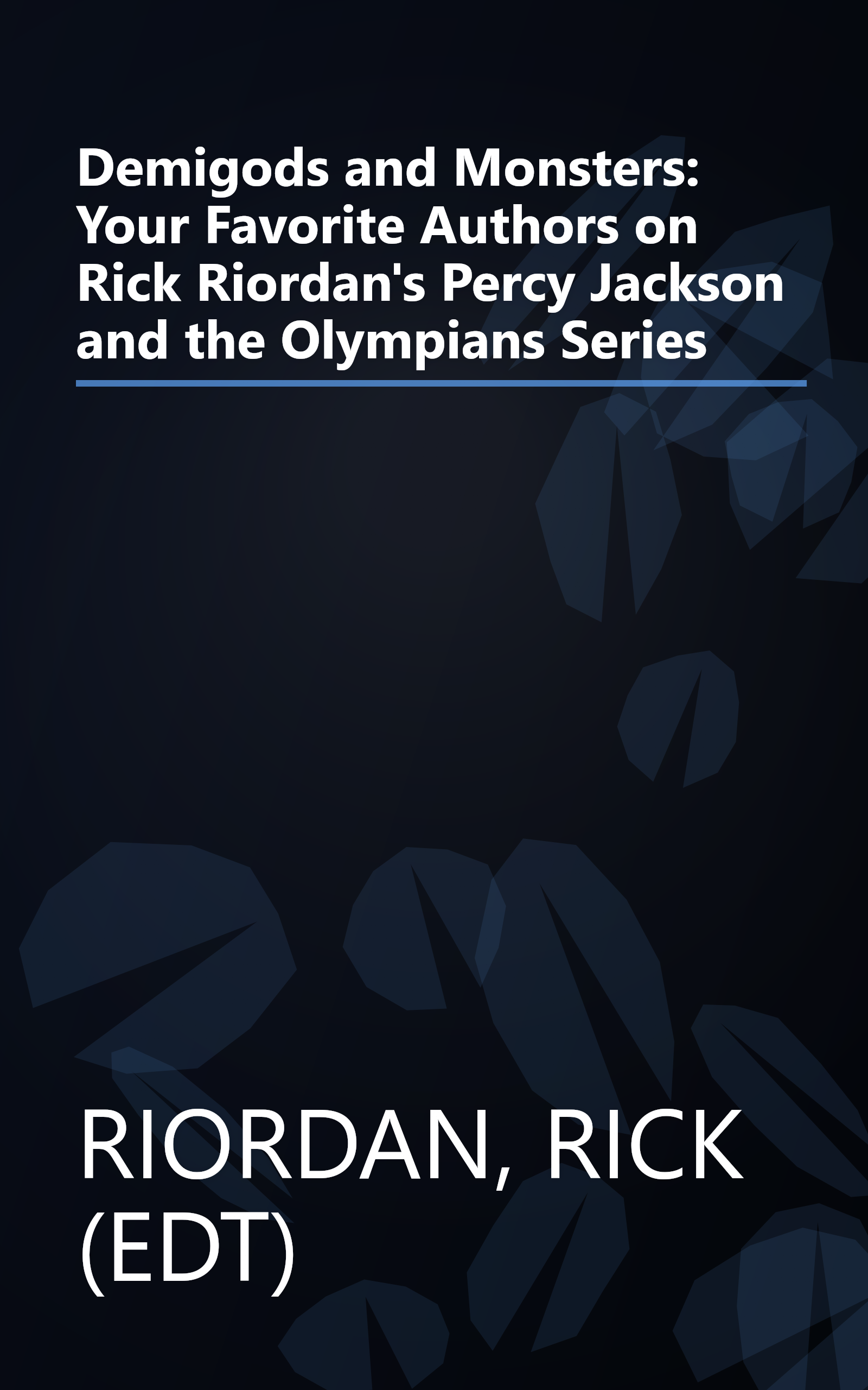 Demigods and Monsters: Your Favorite Authors on Rick Riordan's Percy Jackson and the Olympians Series book cover