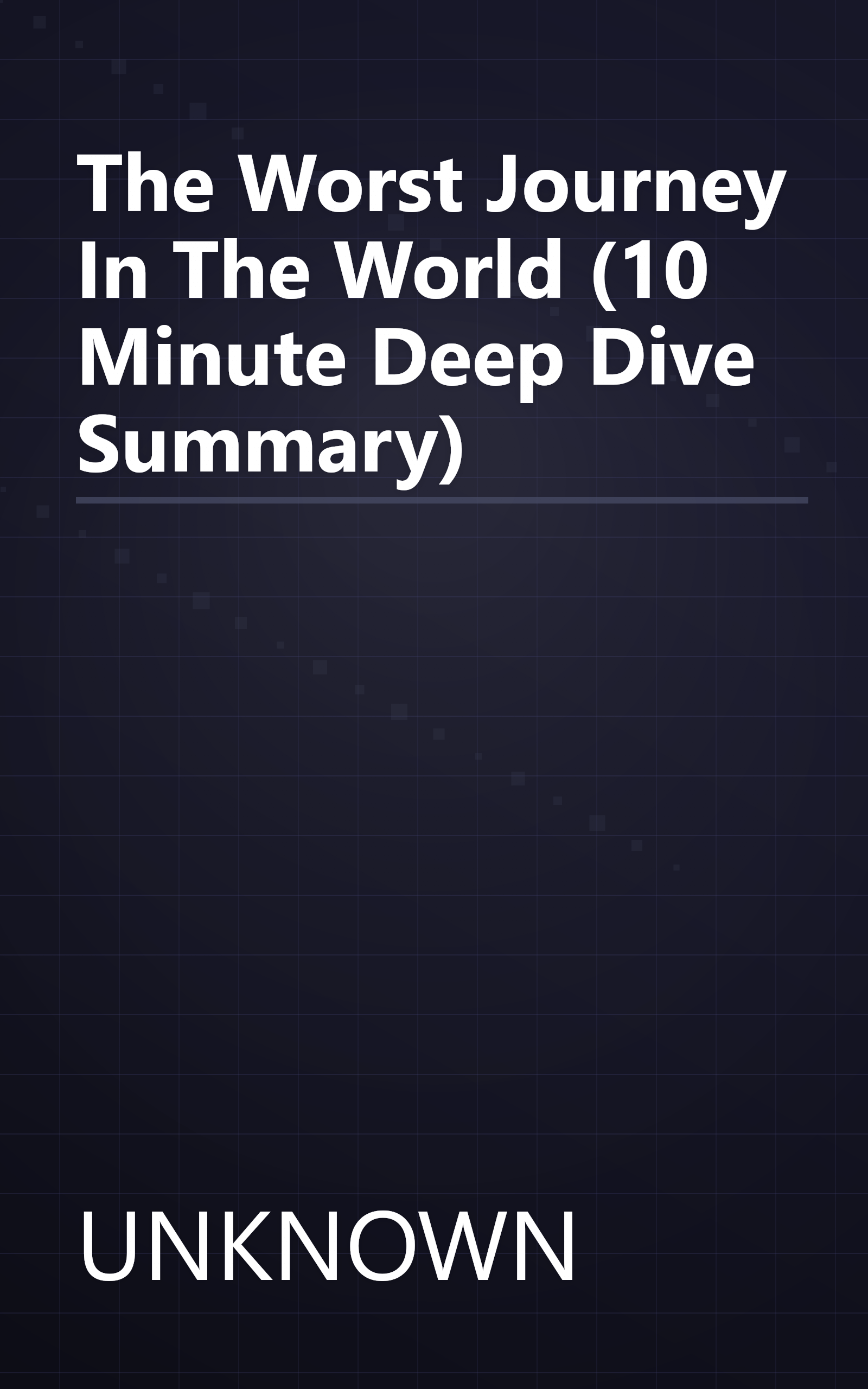 The Worst Journey In The World (10 Minute   Deep Dive Summary) book cover