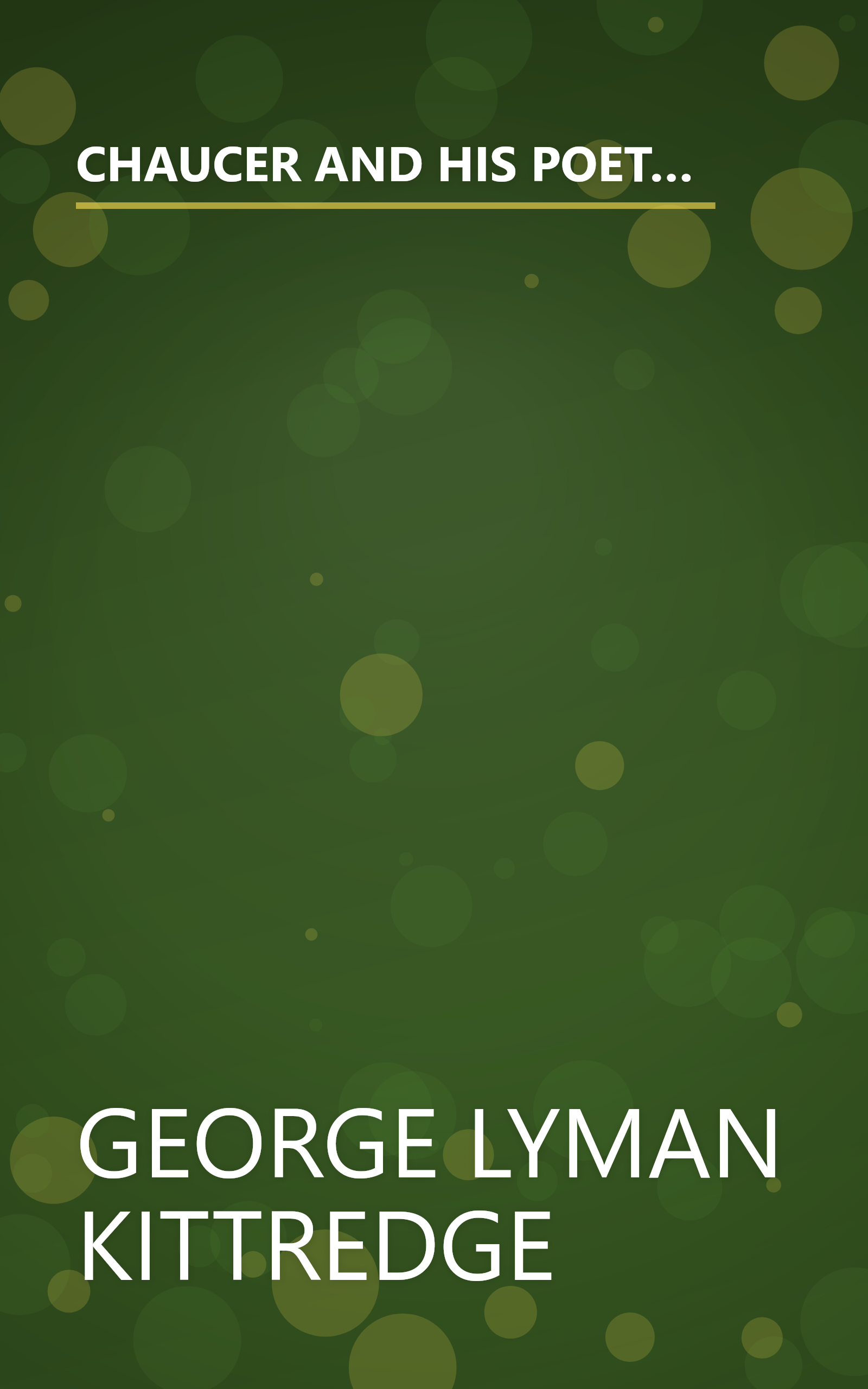 CHAUCER AND HIS POETRY: LECTURES DELIVERED IN 1914 ON THE PERCY TURNBULL MEMORIAL FOUNDATION IN THE JOHNS HOPKINS UNIVERSITY book cover