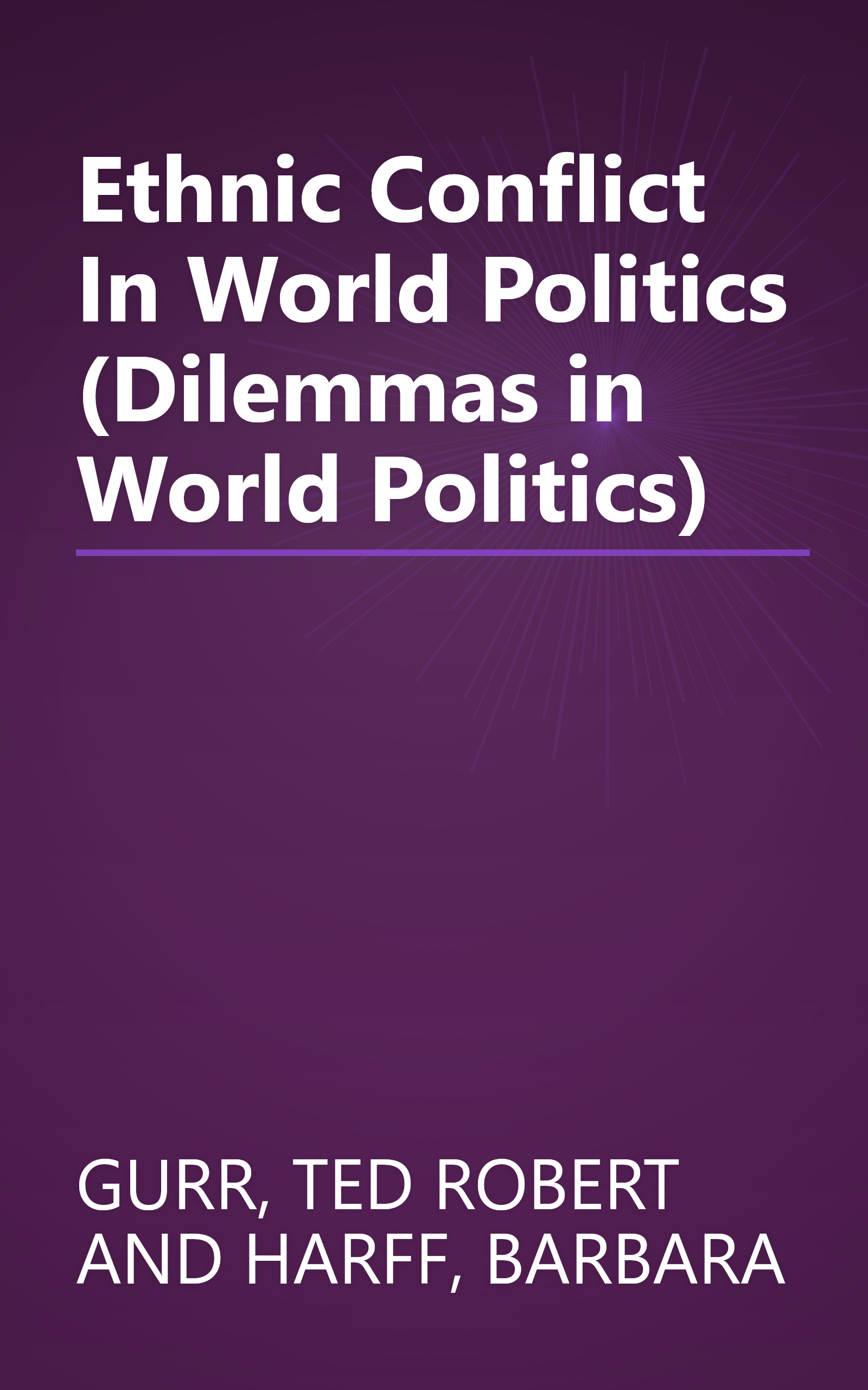 Ethnic Conflict In World Politics (Dilemmas in World Politics) book cover