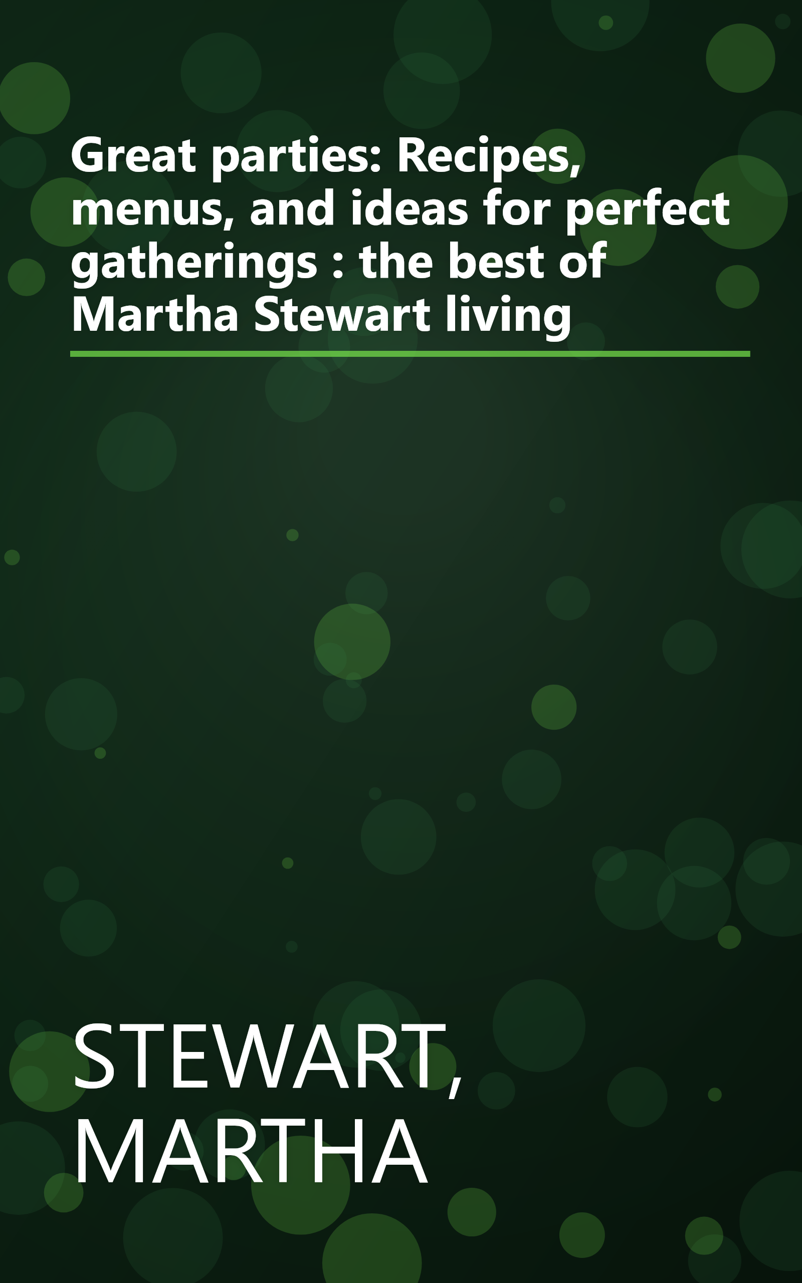 Great parties: Recipes, menus, and ideas for perfect gatherings : the best of Martha Stewart living book cover