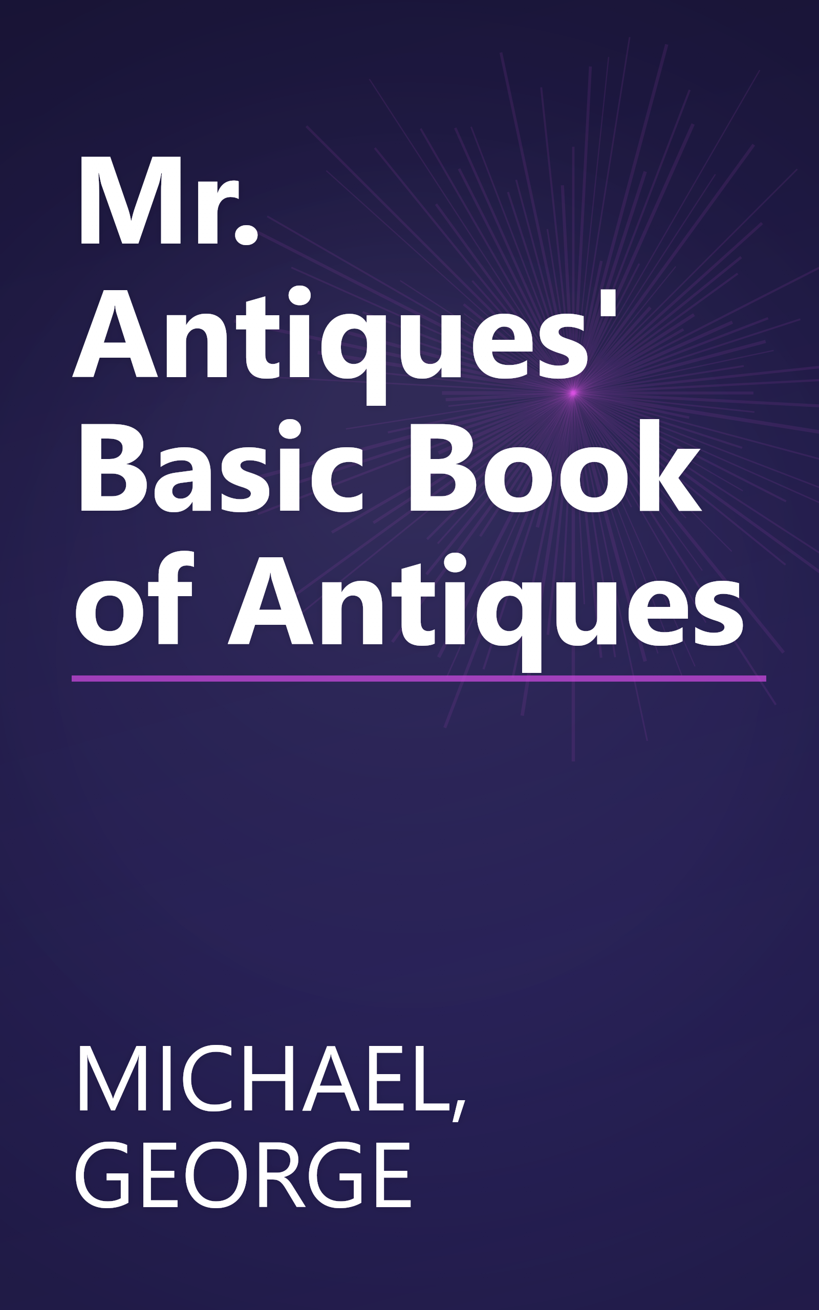 Mr. Antiques' Basic Book of Antiques book cover