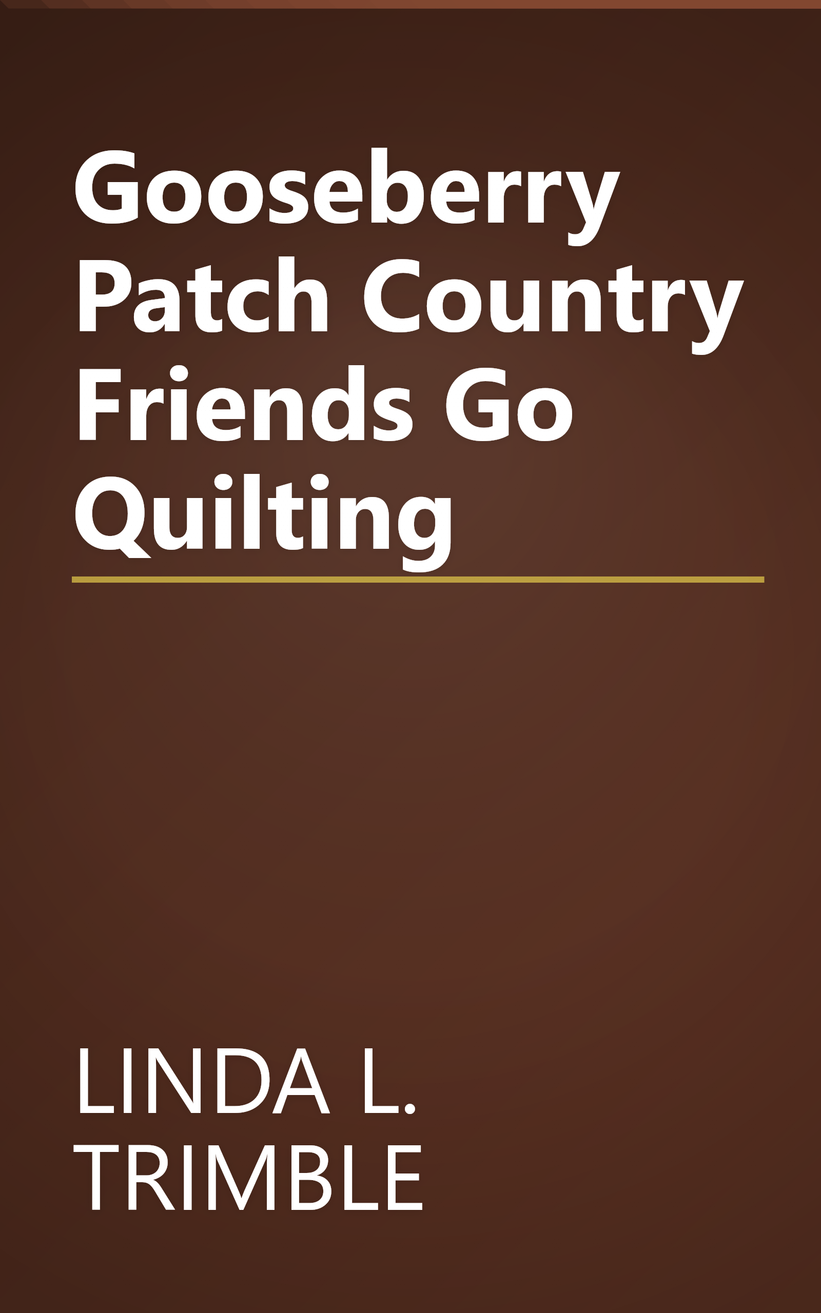 Gooseberry Patch Country Friends Go Quilting book cover